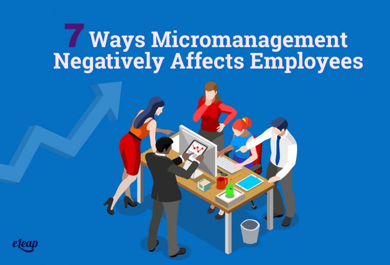 Micromanagement Negatively Affects Employees - Here're 7 Ways