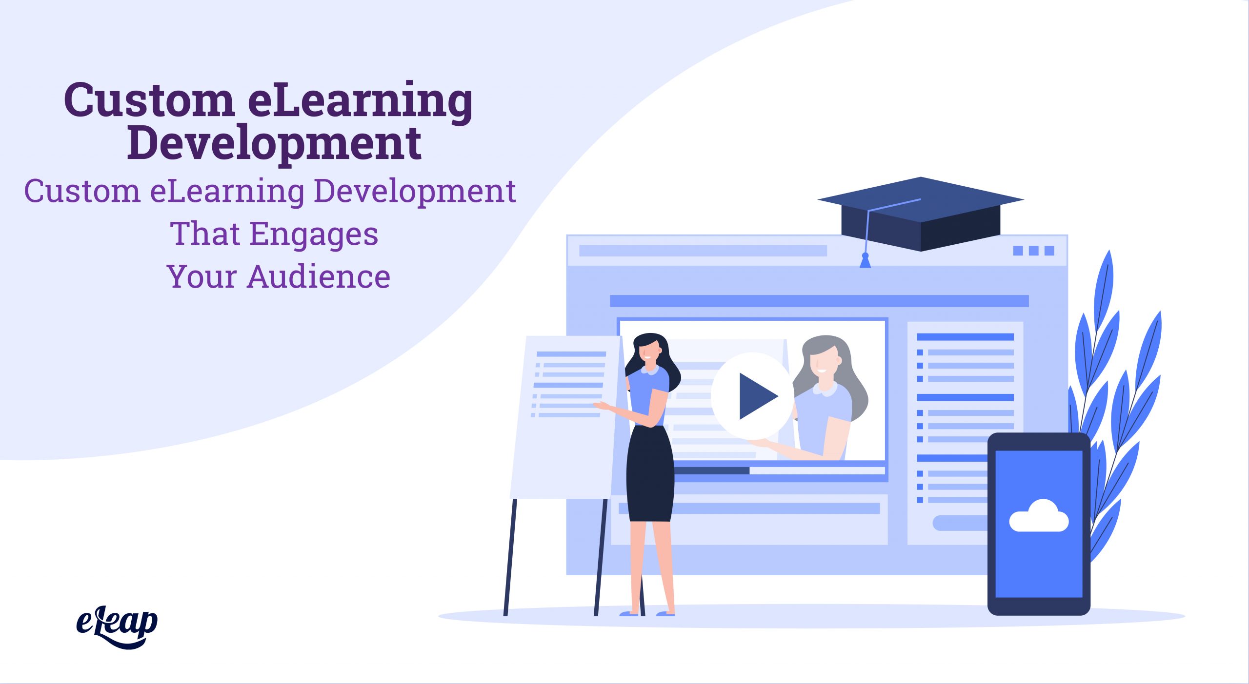 Engage Your Audience with Custom eLearning Development Engage Your Audience with Custom eLearning Development