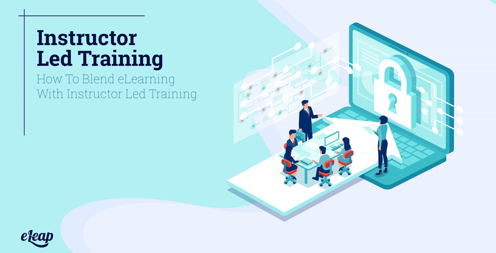 Blending eLearning with Instructor-Led Training: A How-to Guide