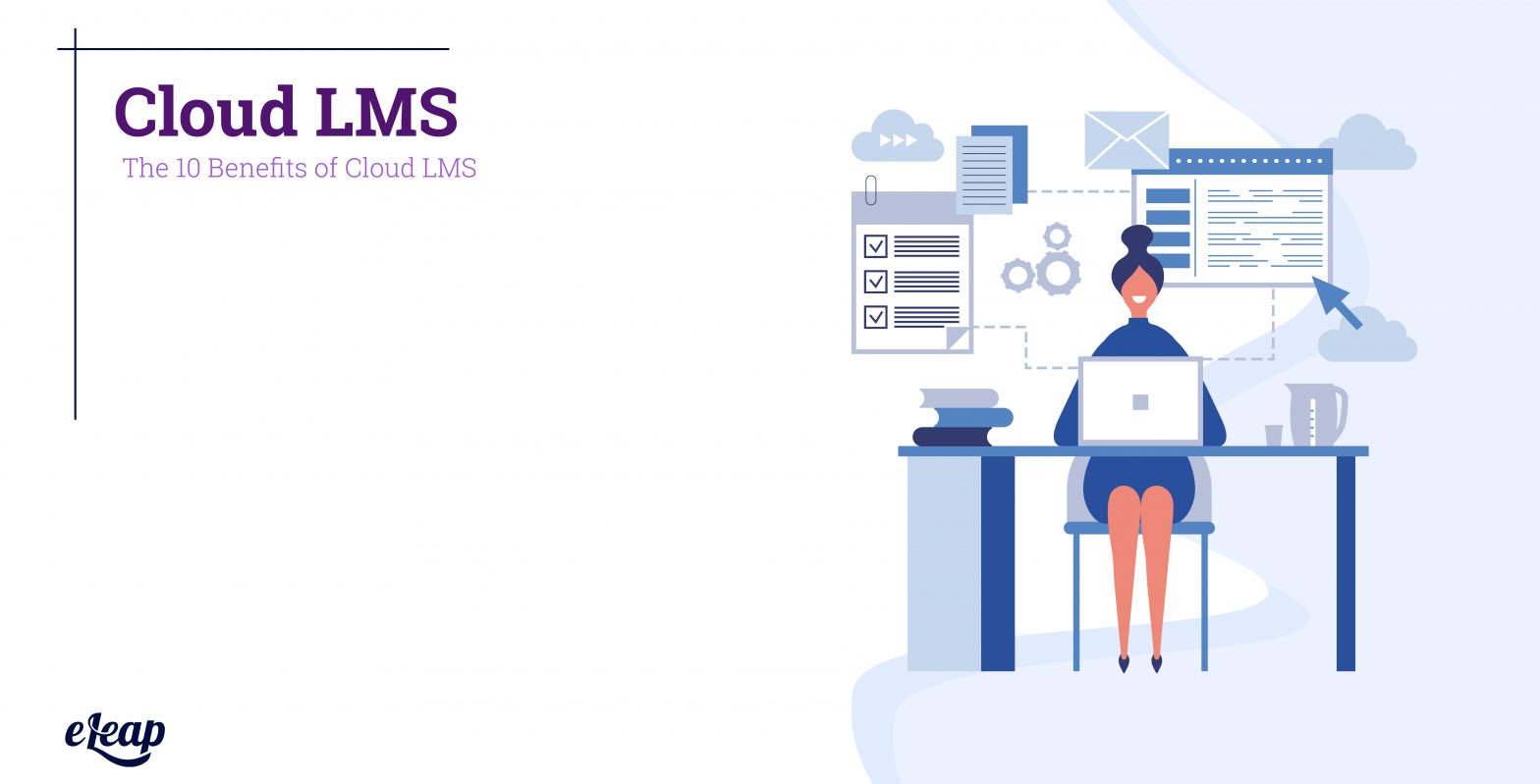 Cloud LMS - Web-based Cloud LMS provides tangible benefits