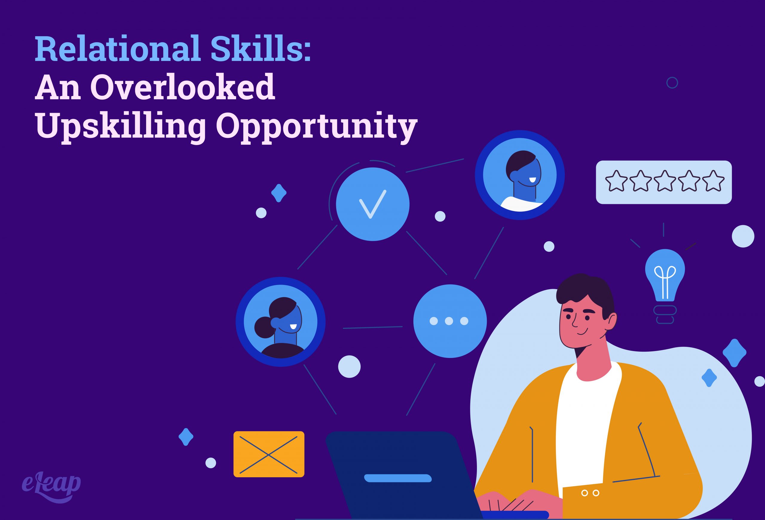Relational Skills: An Overlooked Upskilling Opportunity - eLeaP®