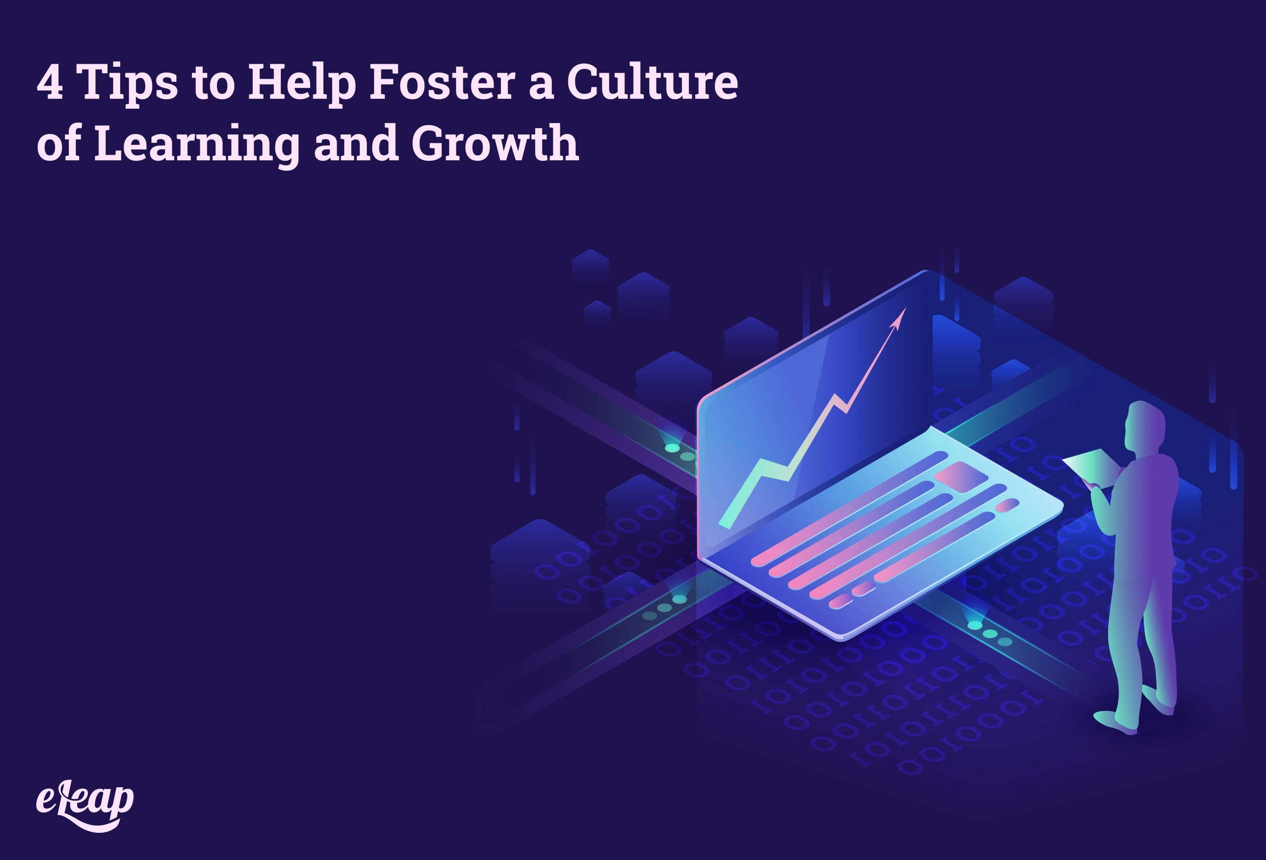 4 Tips to Help Foster a Culture of Learning and Growth - eLeaP®