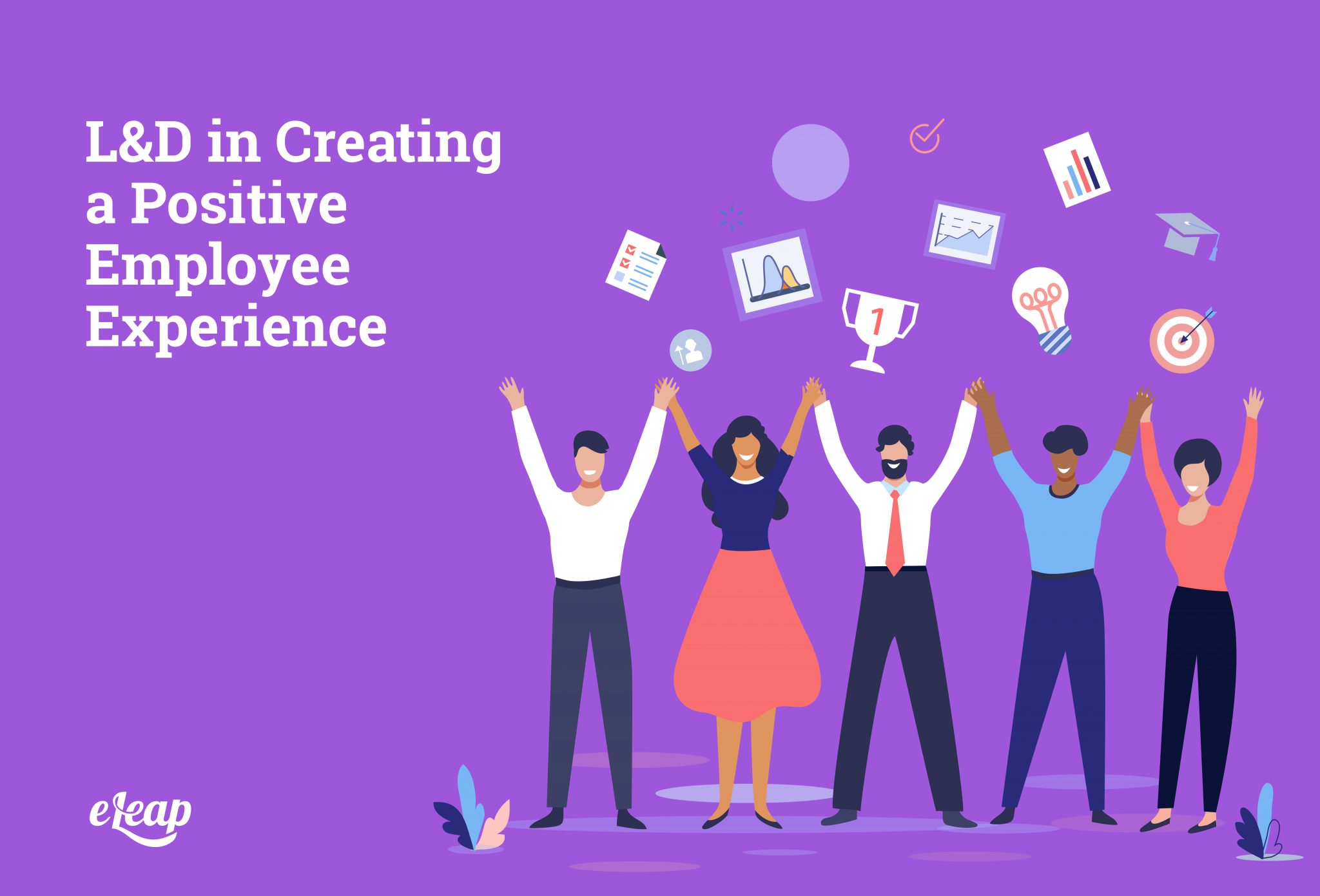 L&D in Creating a Positive Employee Experience - eLeaP