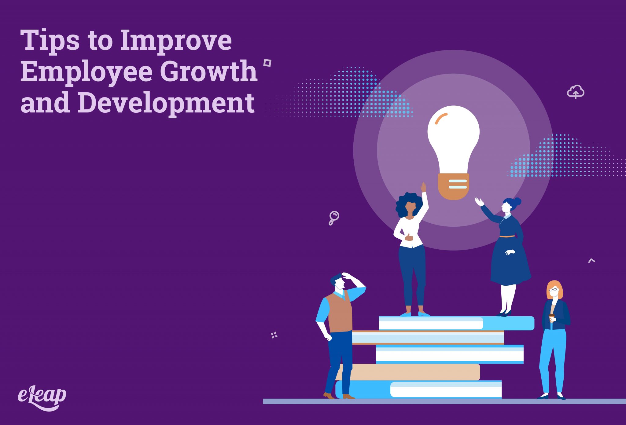 Tips to Improve Employee Growth and Development - eLeaP