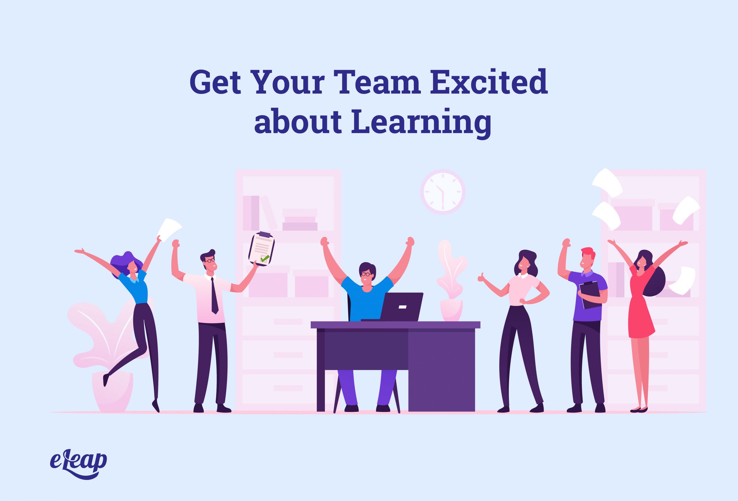 Get Your Team Excited about Learning - eLeaP®