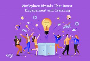 Workplace Rituals That Boost Engagement and Learning - eLeaP