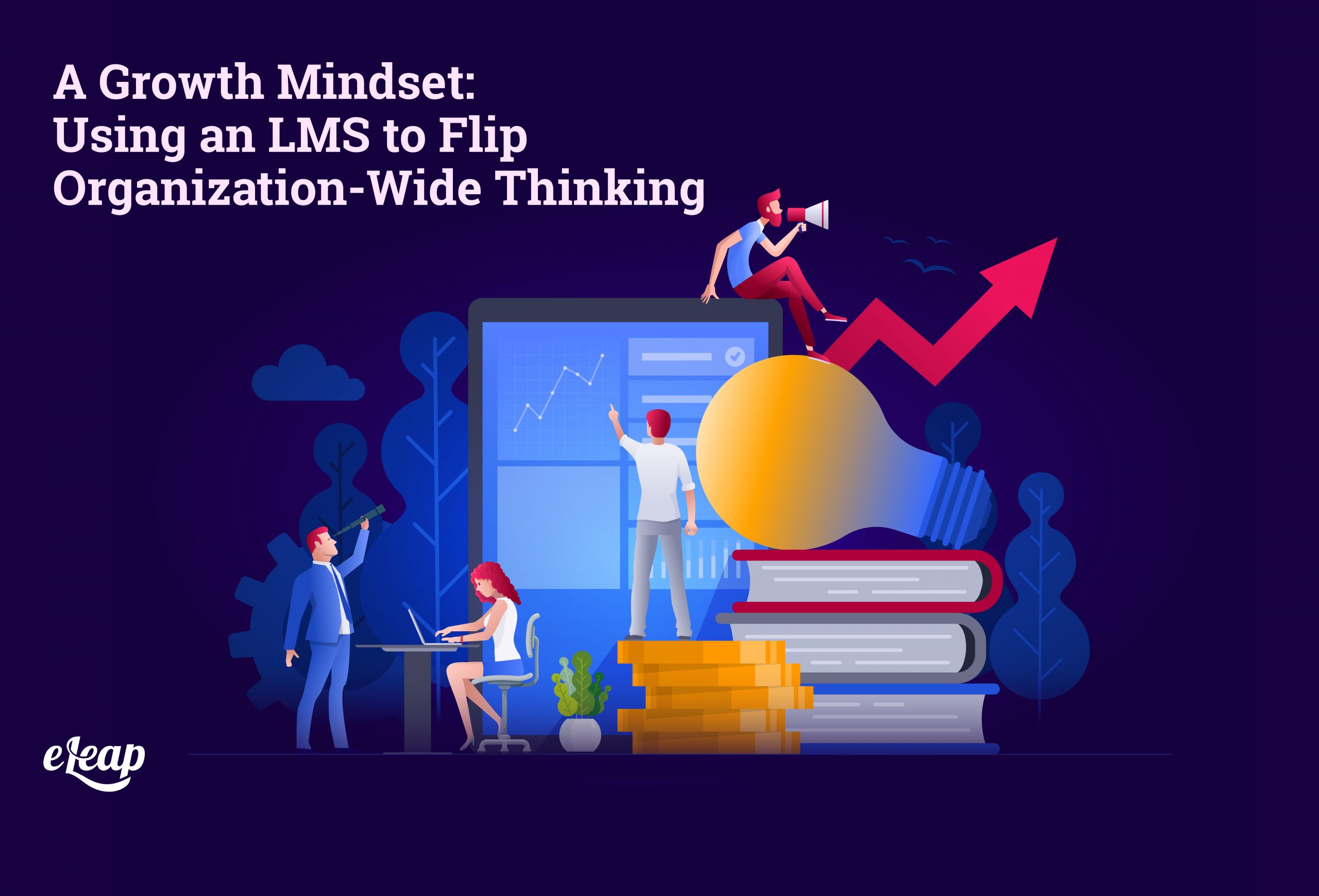A Growth Mindset: Using an LMS to Flip Organization-Wide Thinking - eLeaP®