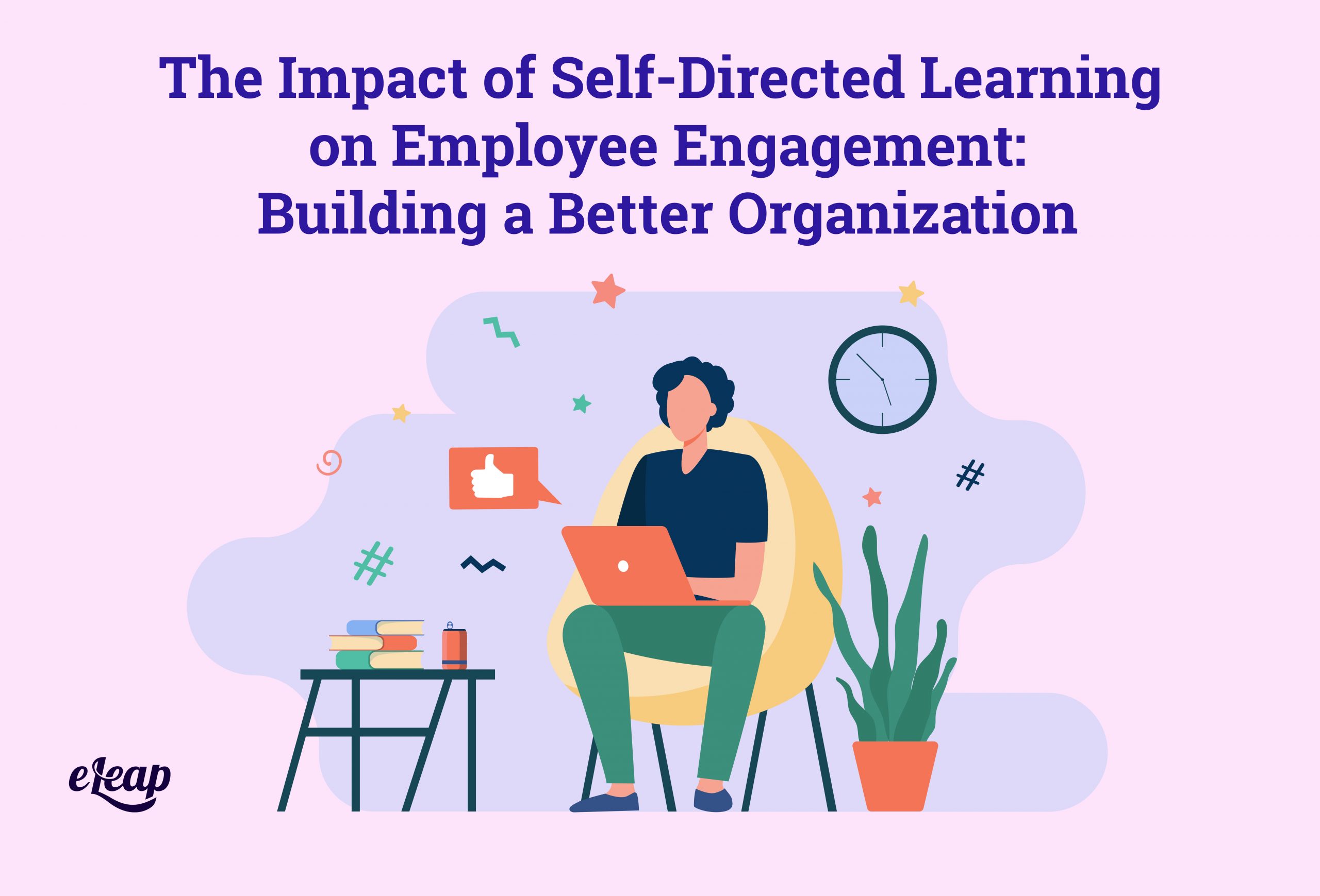 The Impact of Self-Directed Learning on Employee Engagement: Building a ...