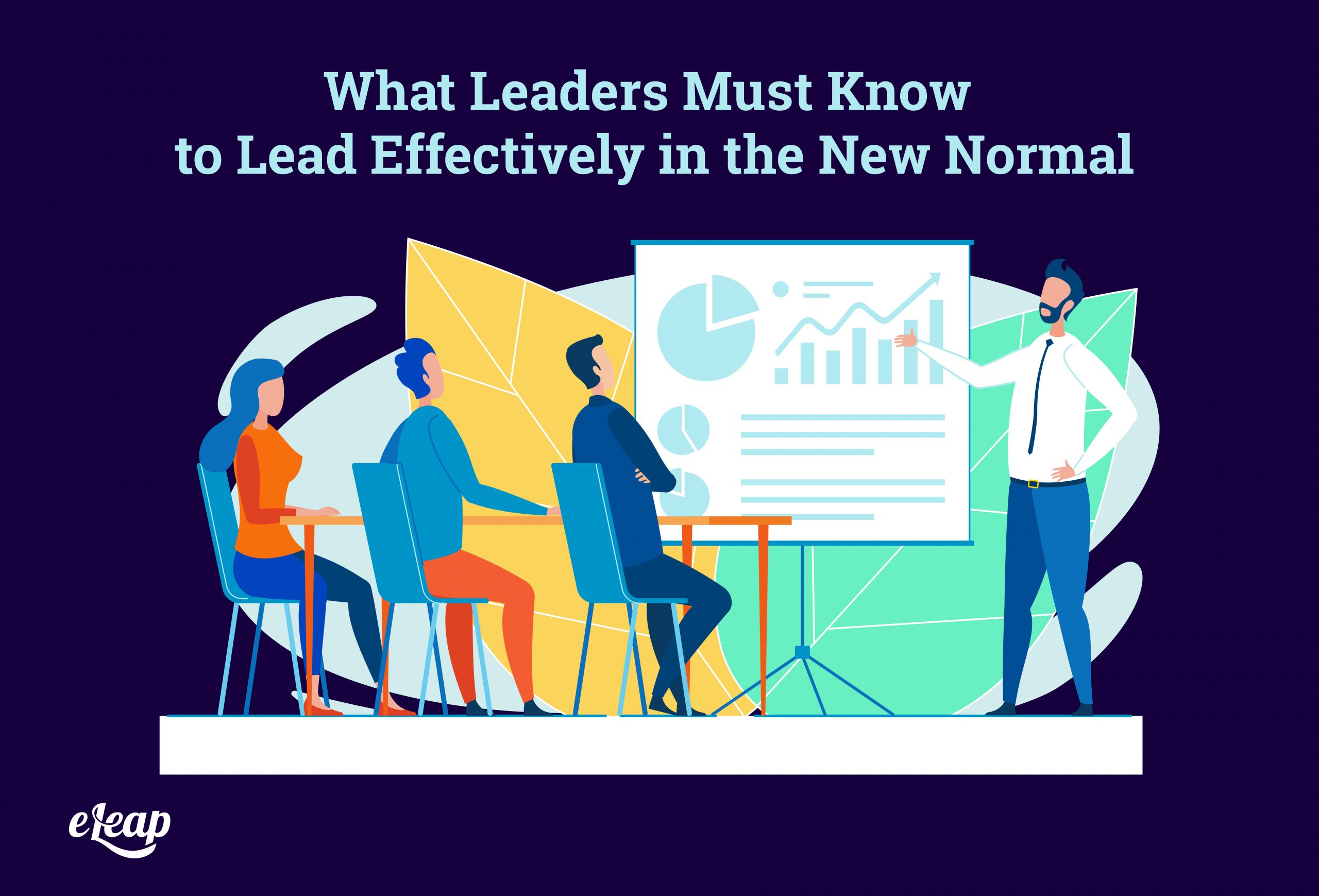 What Leaders Must Know to Lead Effectively in the New Normal - eLeaP®