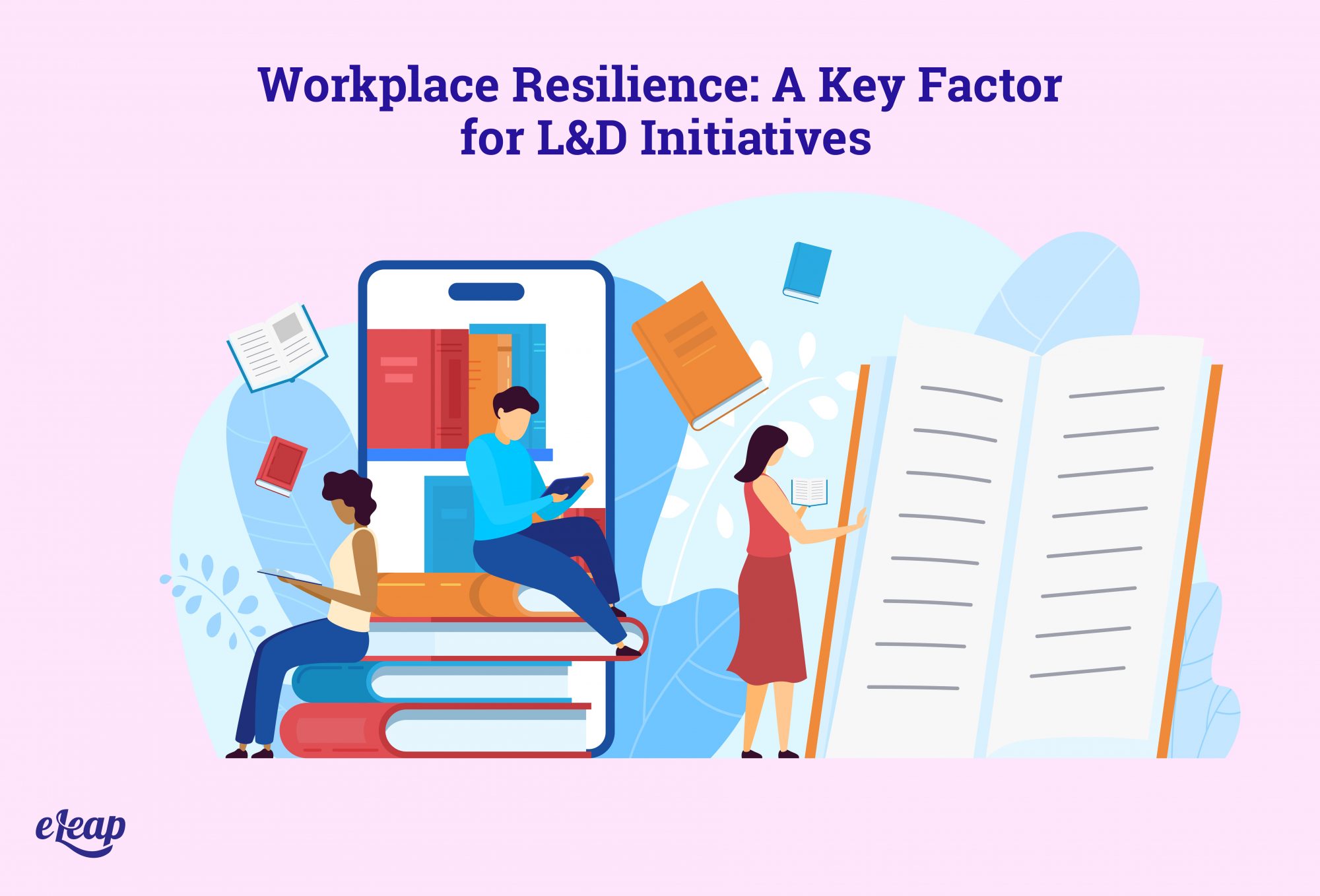 Build Workplace Resilience for Your Employees Into L&D Initiatives