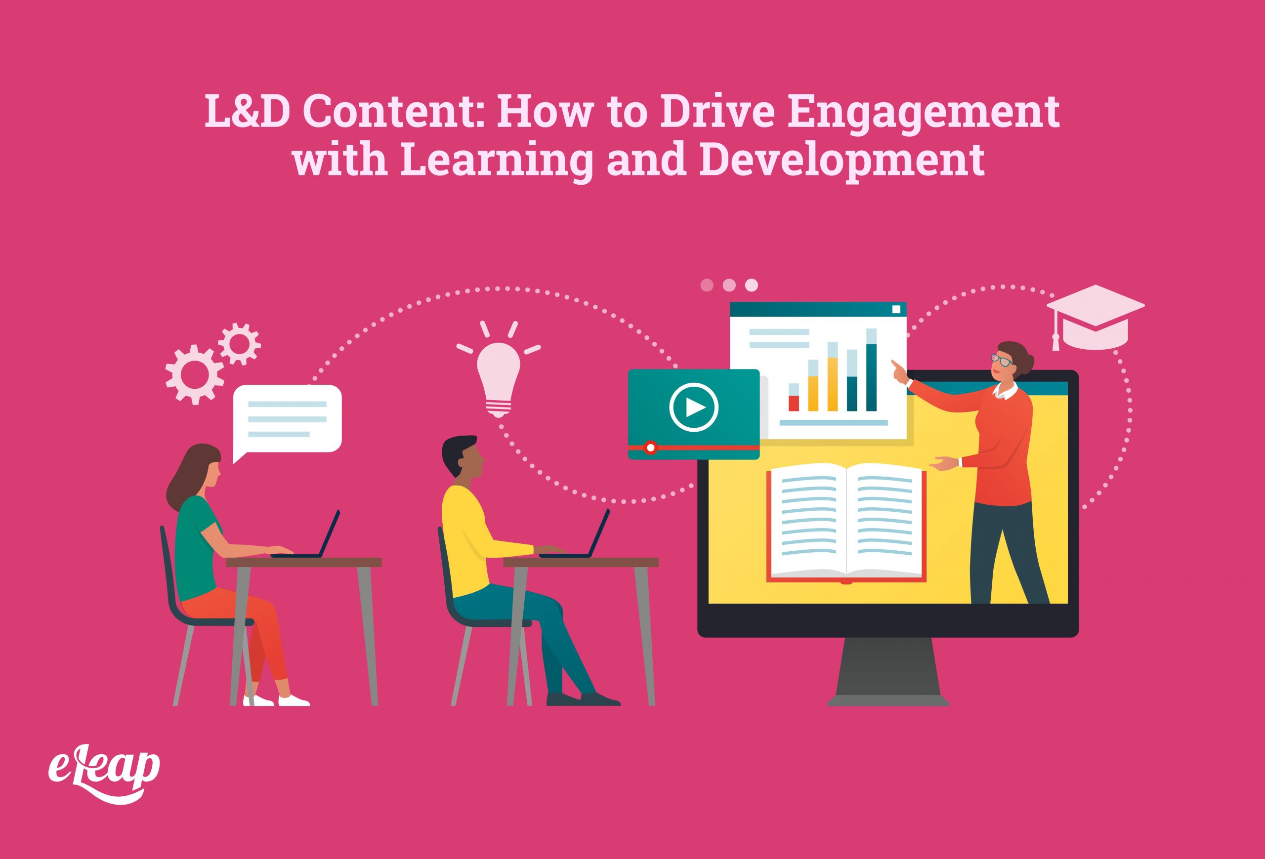L&D Content: How to Drive Engagement with Learning and Development - eLeaP®