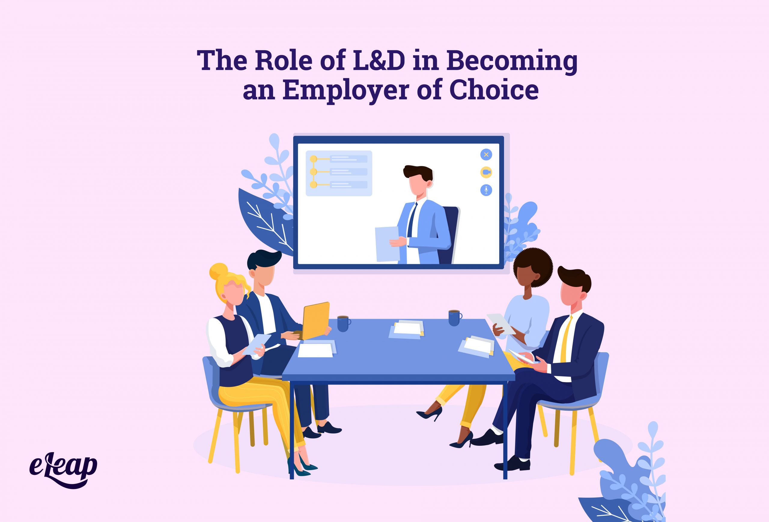 The Role of L&D in Becoming an Employer of Choice - eLeaP®