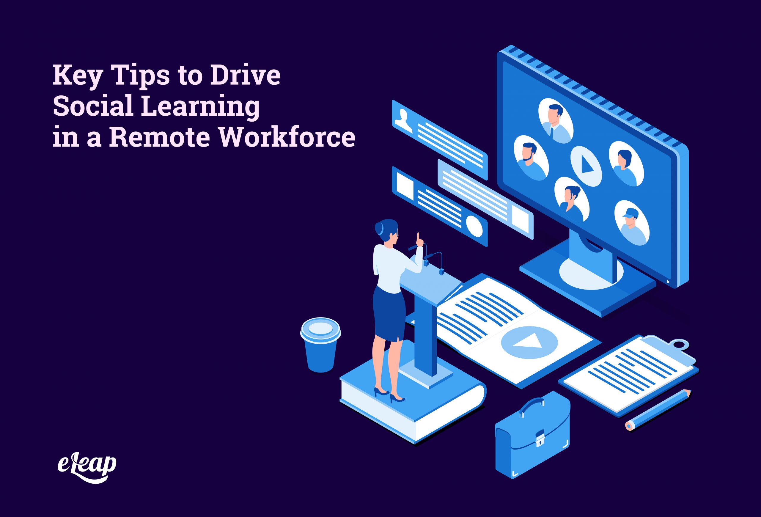 Key Tips to Drive Social Learning in a Remote Workforce - eLeaP®