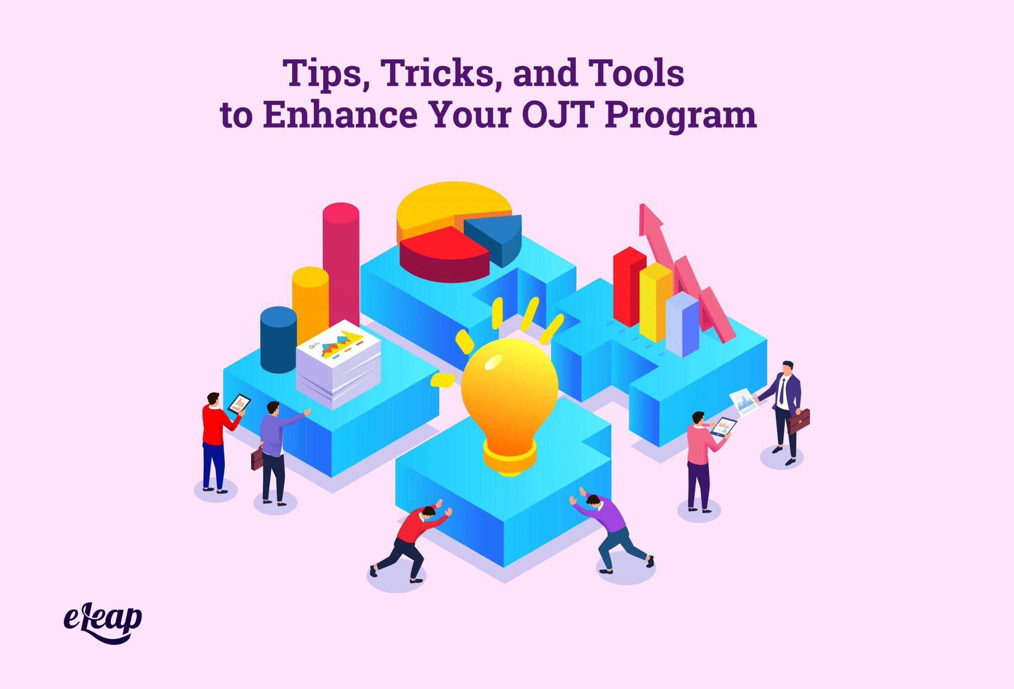 Tips, Tricks, and Tools to Enhance Your OJT Program - eLeaP