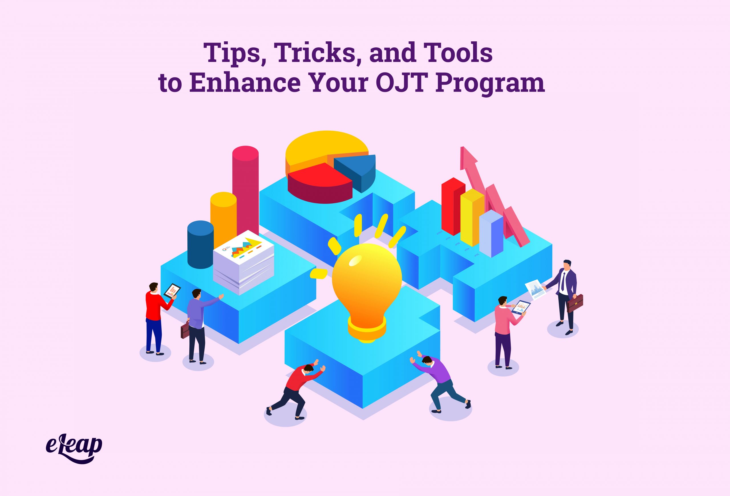 Tips, Tricks, and Tools to Enhance Your OJT Program - eLeaP®