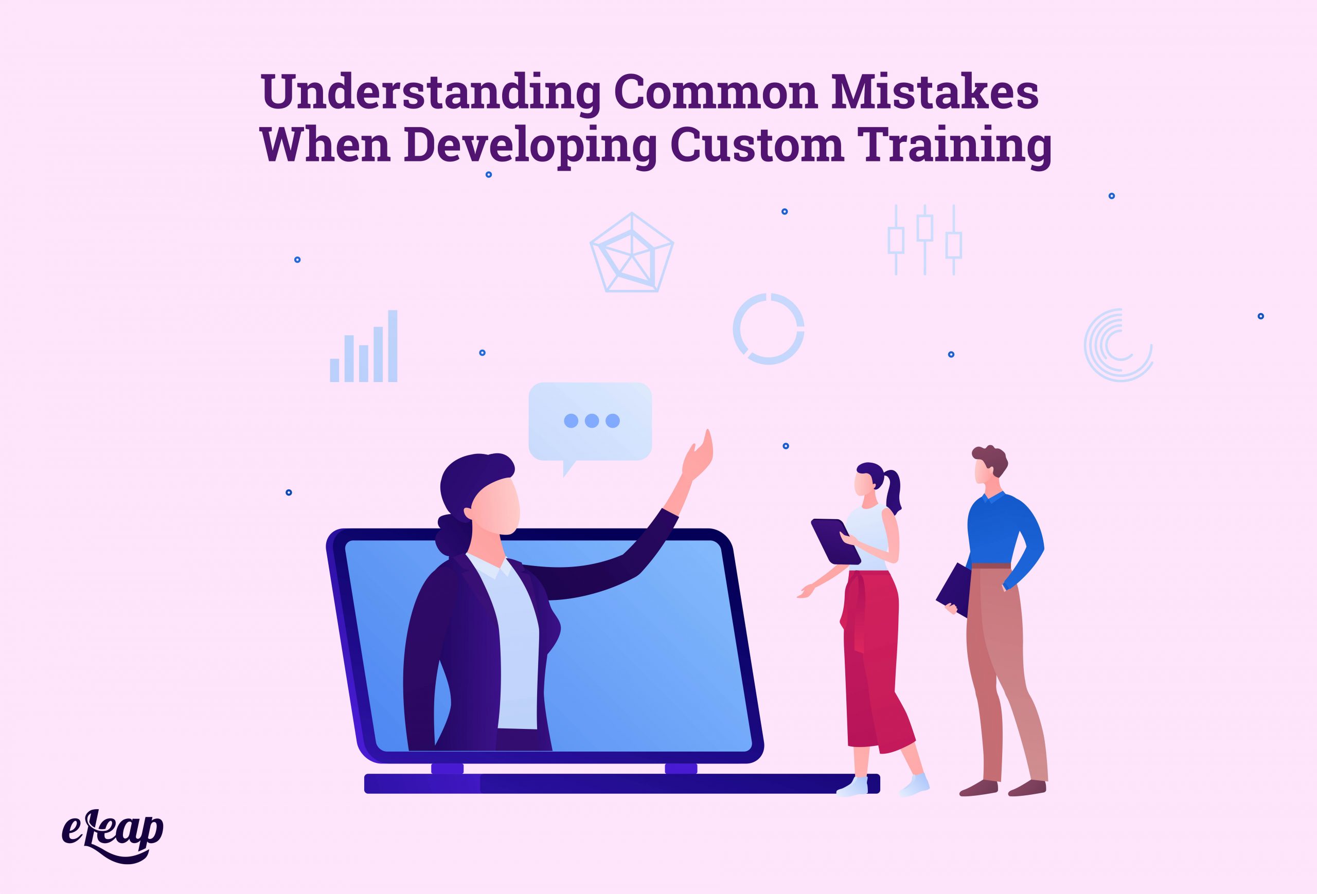 Understanding Common Mistakes When Developing Custom Training - eLeaP®