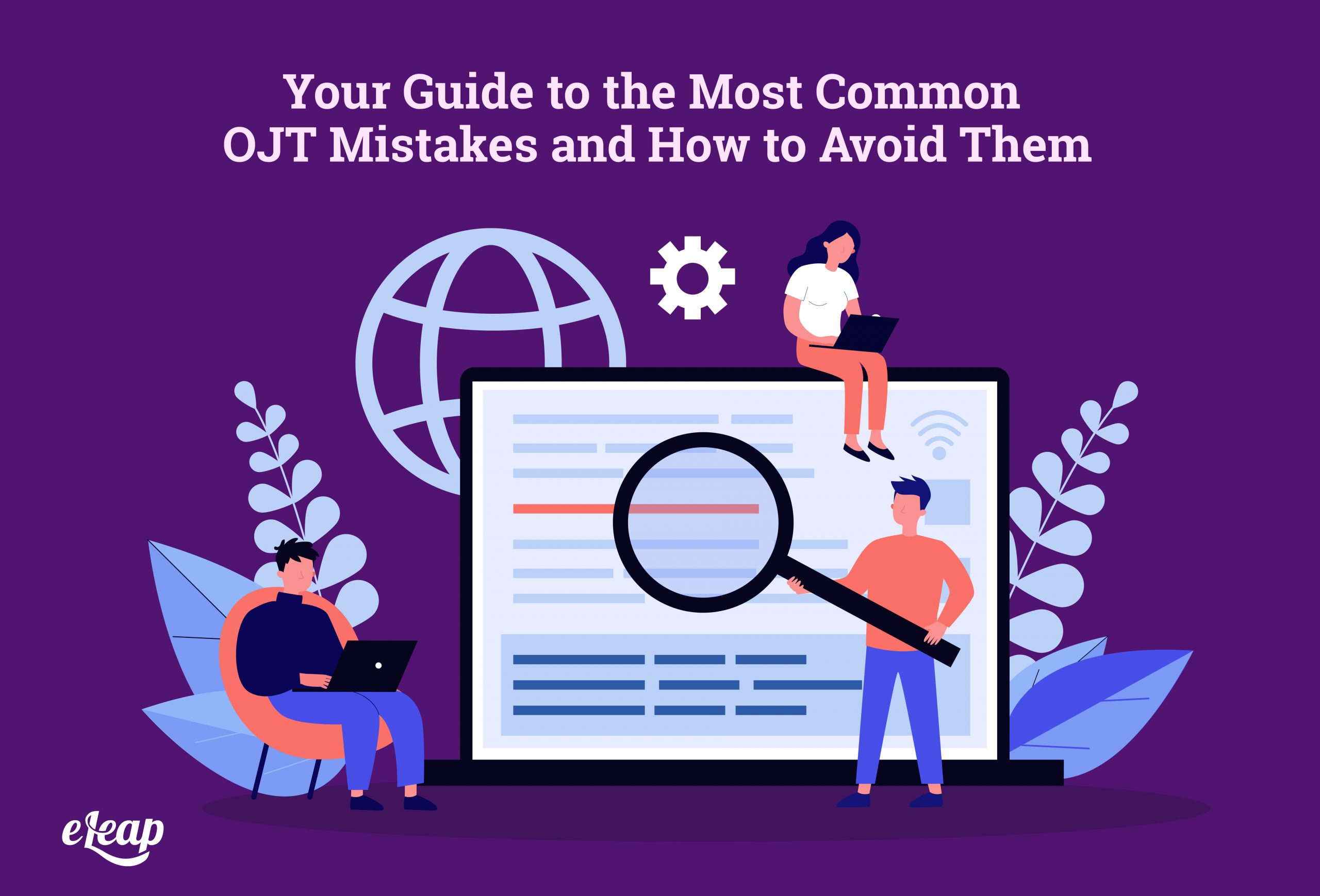 Your Guide to the Most Common OJT Mistakes and How to Avoid Them - eLeaP®