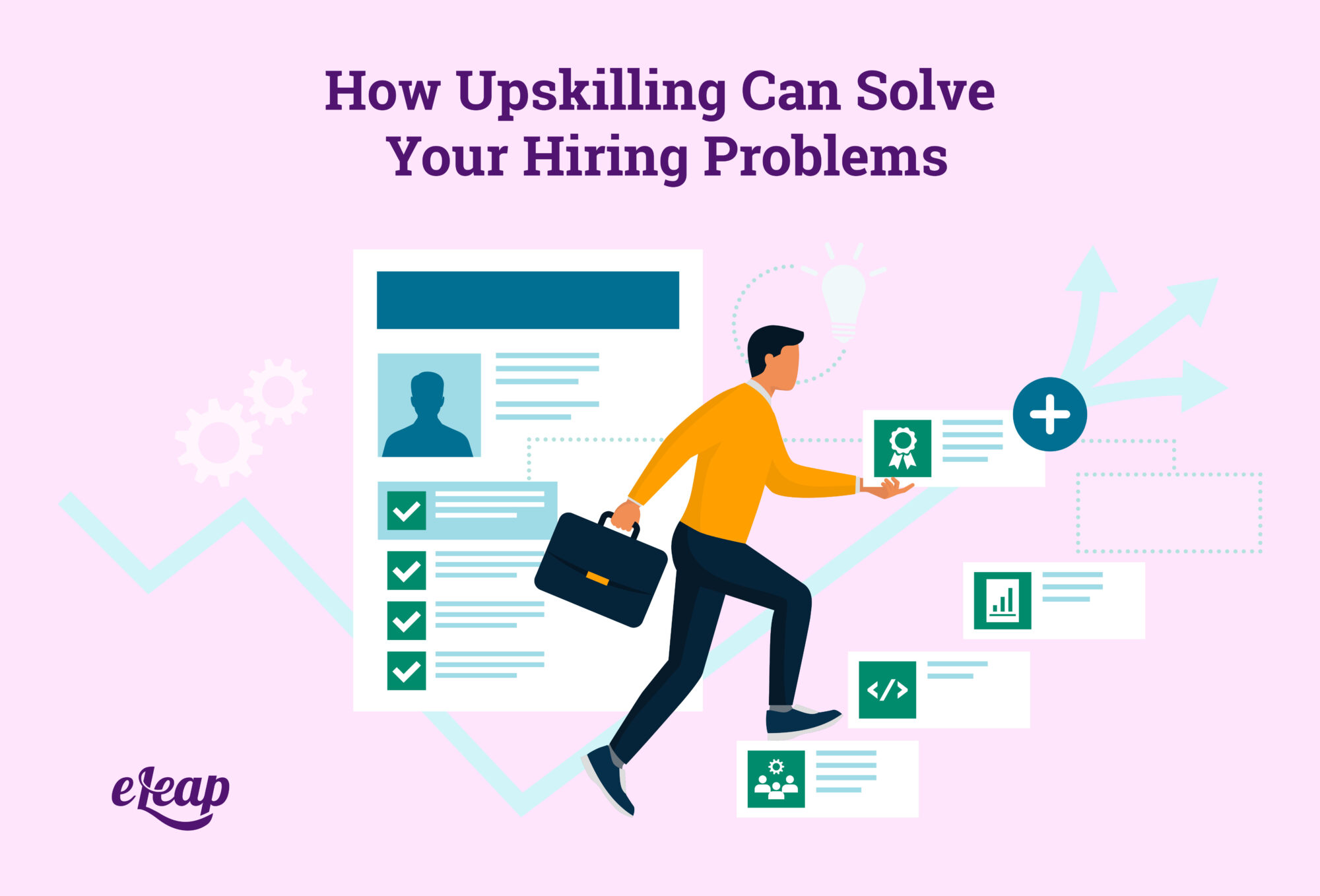 How Upskilling Can Solve Your Hiring Problems - eLeaP