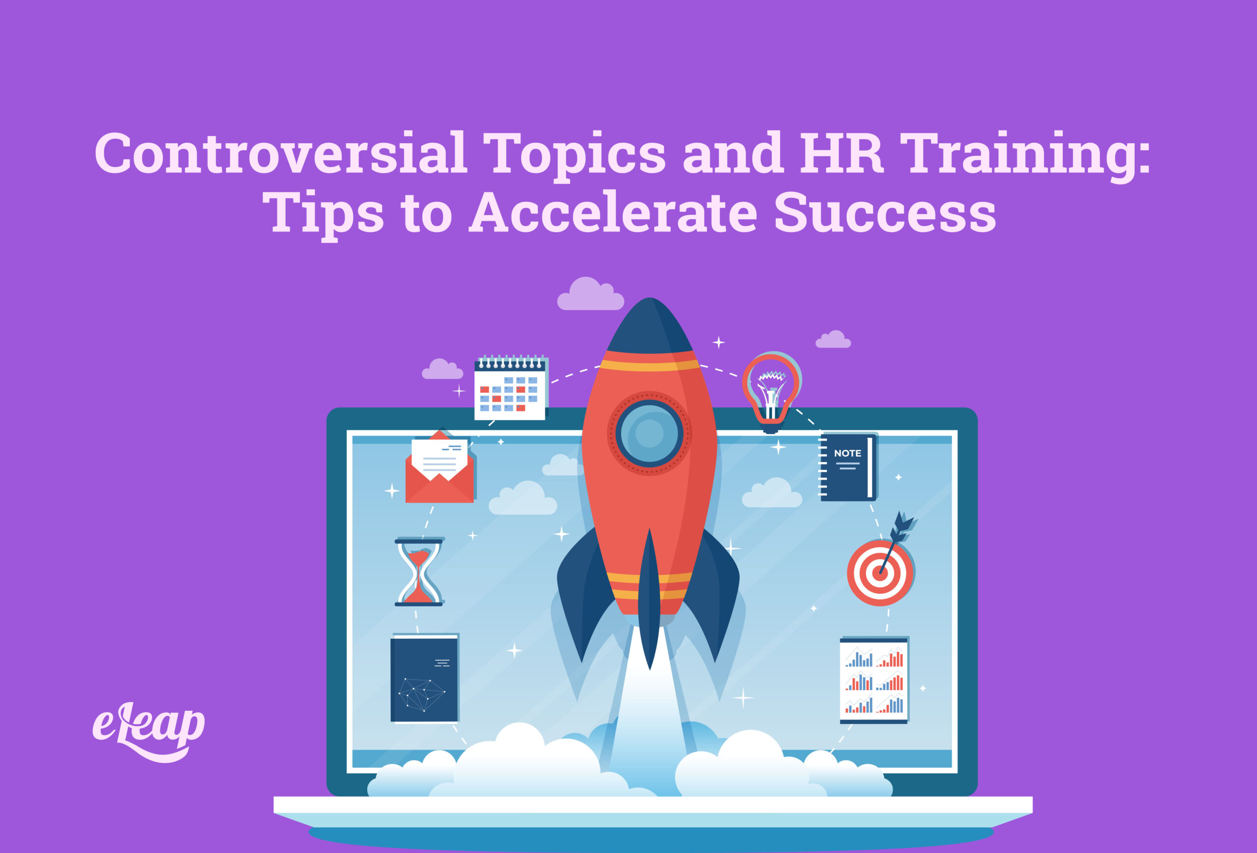 Controversial Topics and HR Training: Tips to Accelerate Success - eLeaP®
