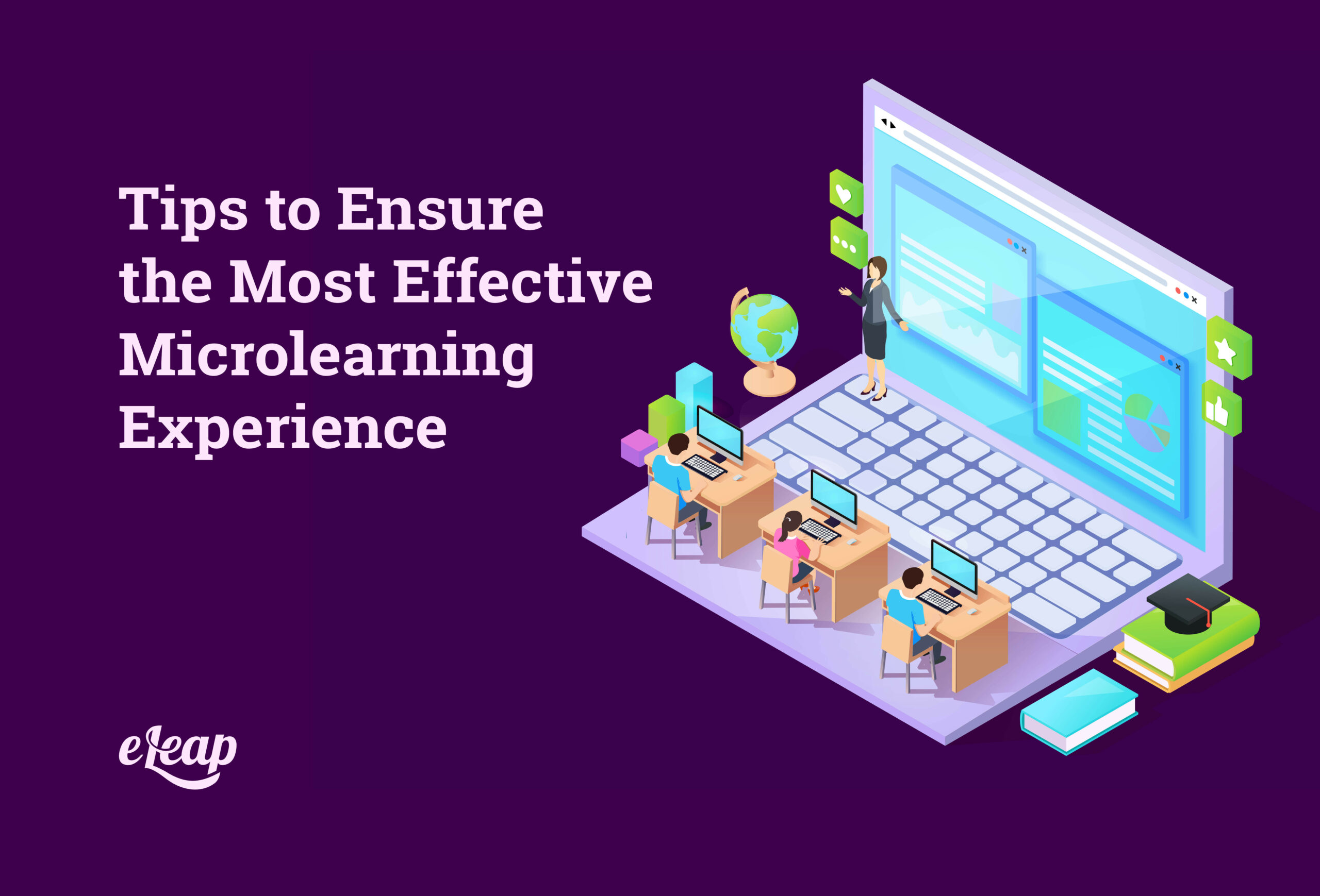 Tips to Ensure the Most Effective Microlearning Experience - eLeaP®
