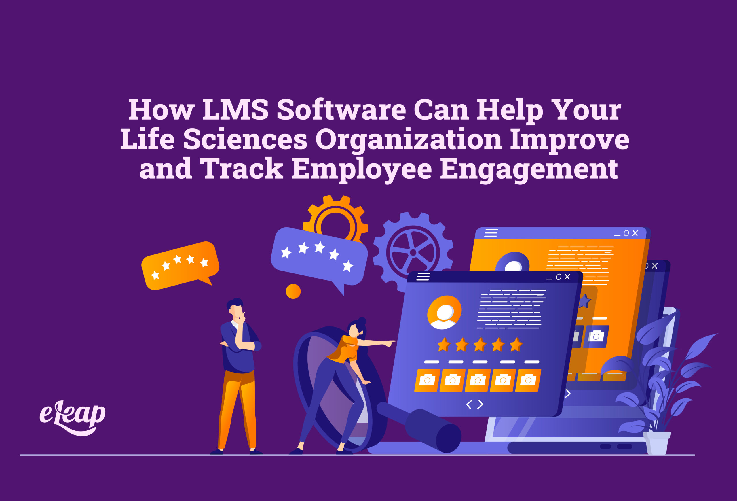 How LMS Software Can Help Your Life Sciences Organization Improve And How LMS Software Can Help Your Life Sciences Organization Improve And