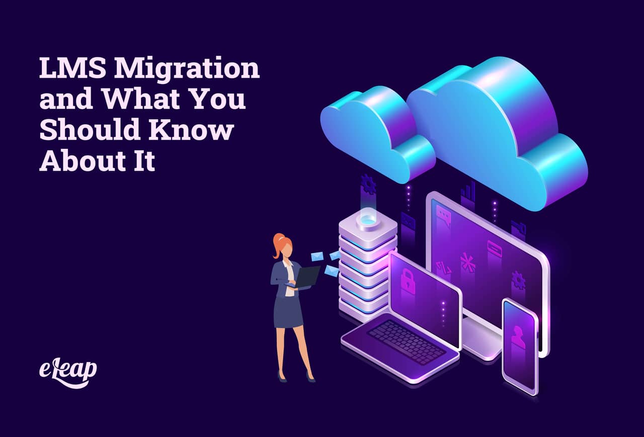 LMS Migration and What You Should Know About It - eLeaP®