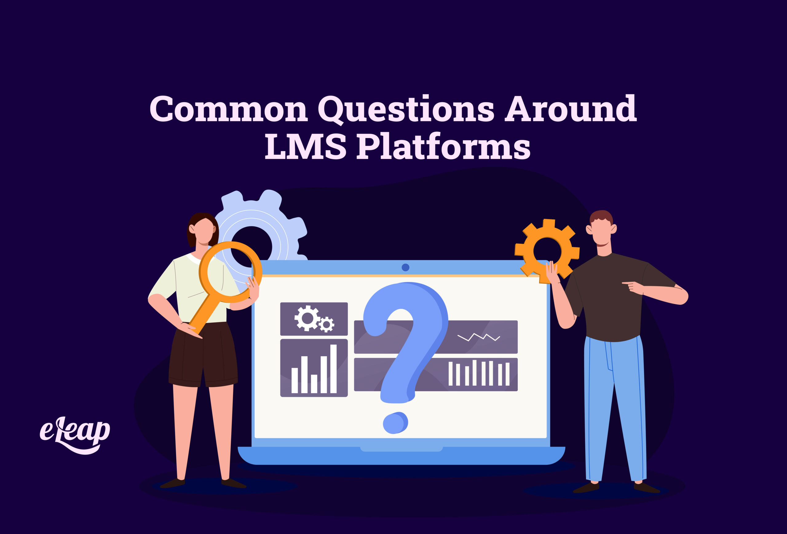 Common Questions Around LMS Platforms - eLeaP®