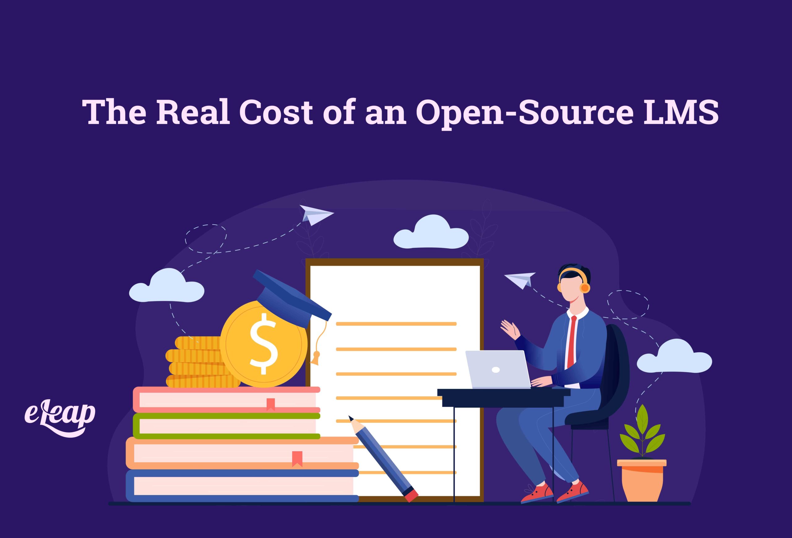 The Real Cost of an Open-Source LMS - eLeaP®