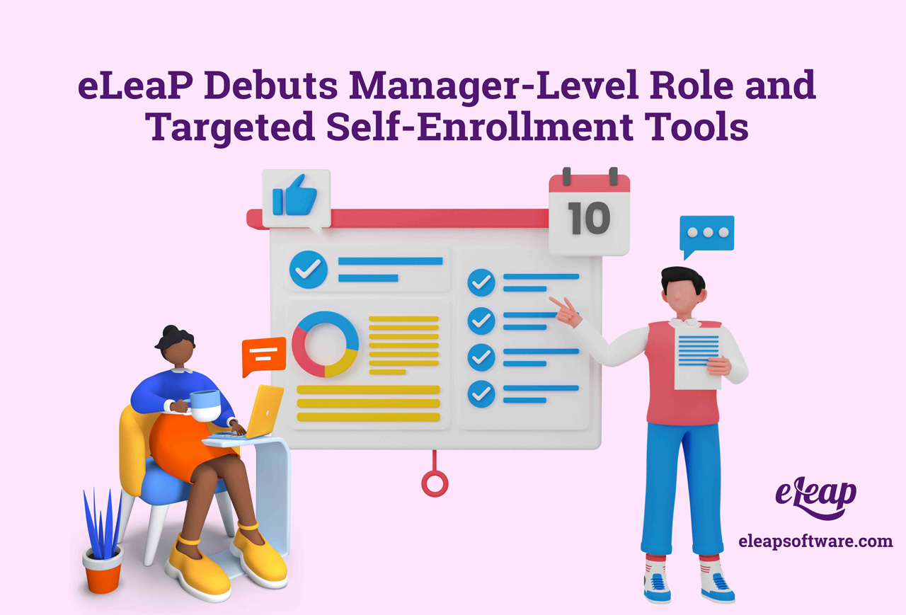 eLeaP Debuts Manager-Level Role and Targeted Self-Enrollment Tools