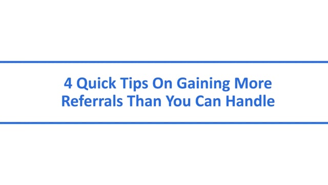 4 Quick Tips On Gaining More Referrals Than You Can Handle - eLeaP®