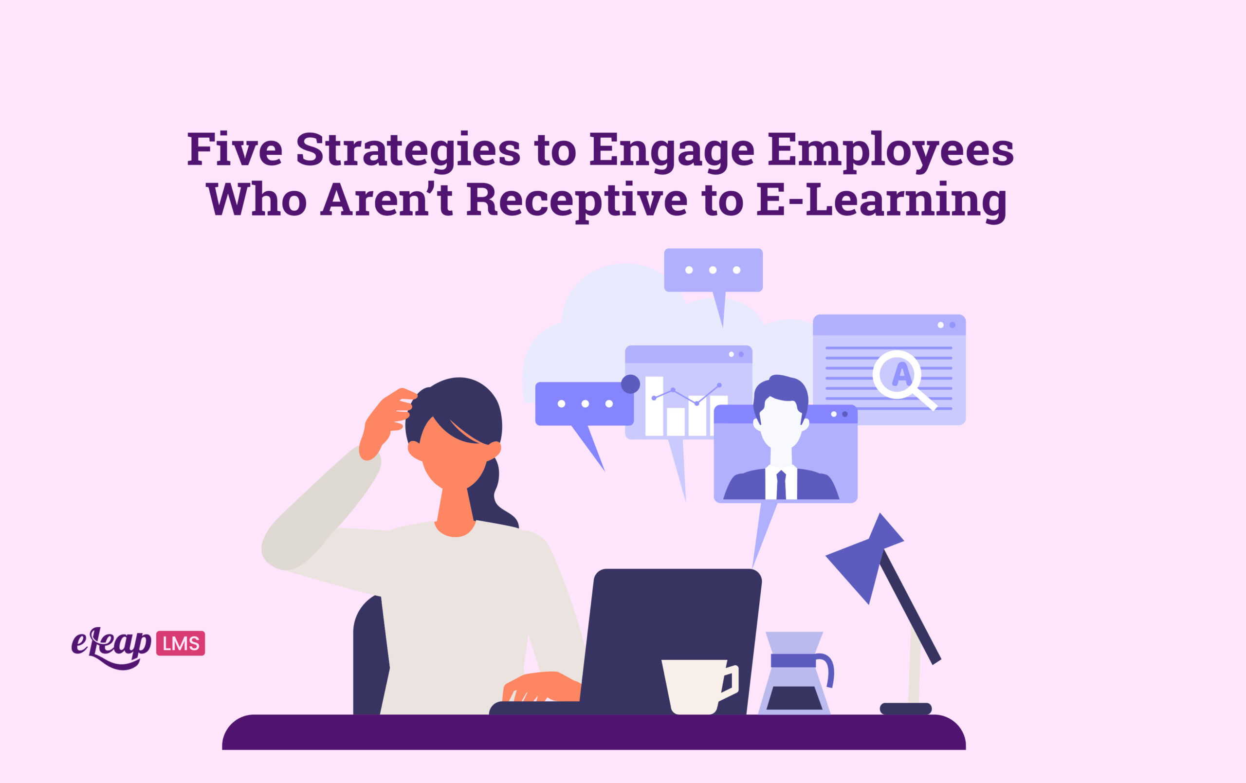 Five Strategies to Engage Employees Who Aren't Receptive to E-Learning
