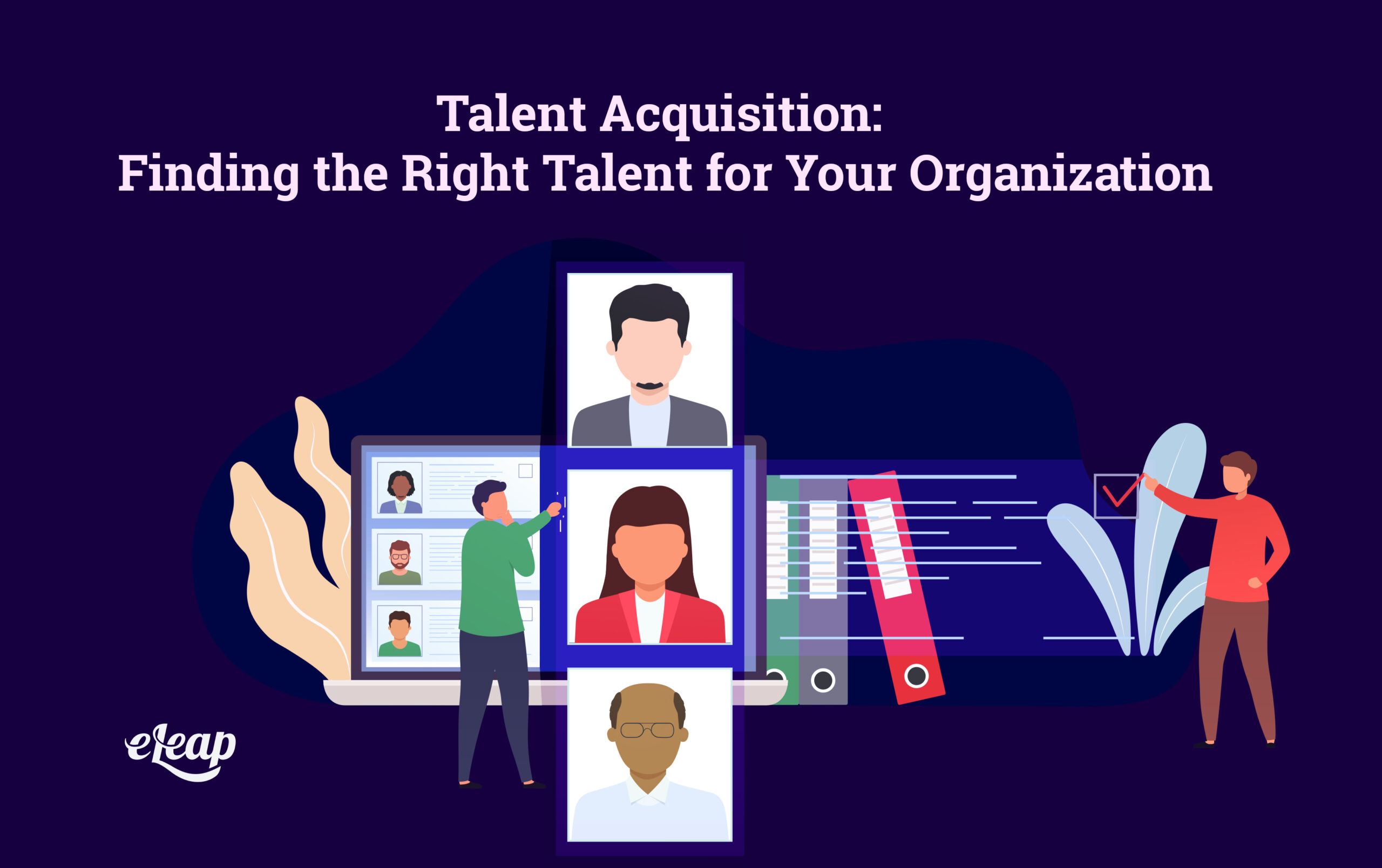 Talent Acquisition: Finding the Right Talent for Your Organization - eLeaP®