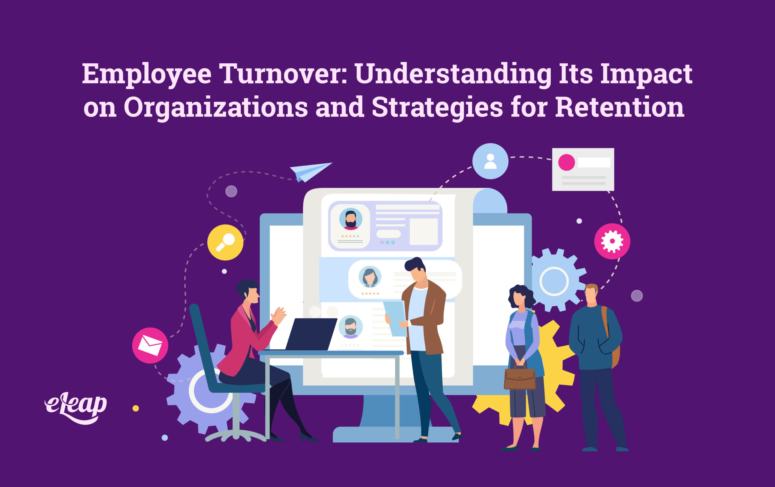 Employee Turnover: Understanding Its Impact on Organizations and ... Employee Turnover: Understanding Its Impact on Organizations and ...