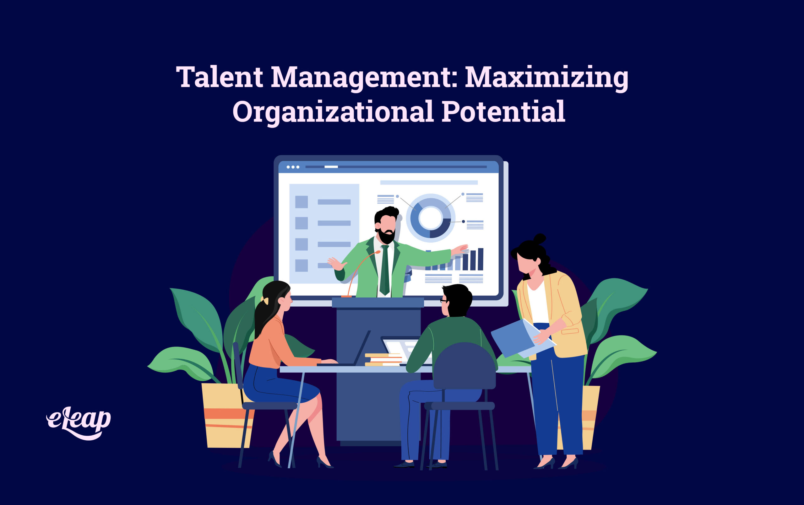 Talent Management: Maximizing Organizational Potential - eLeaP Talent Management: Maximizing Organizational Potential - eLeaP
