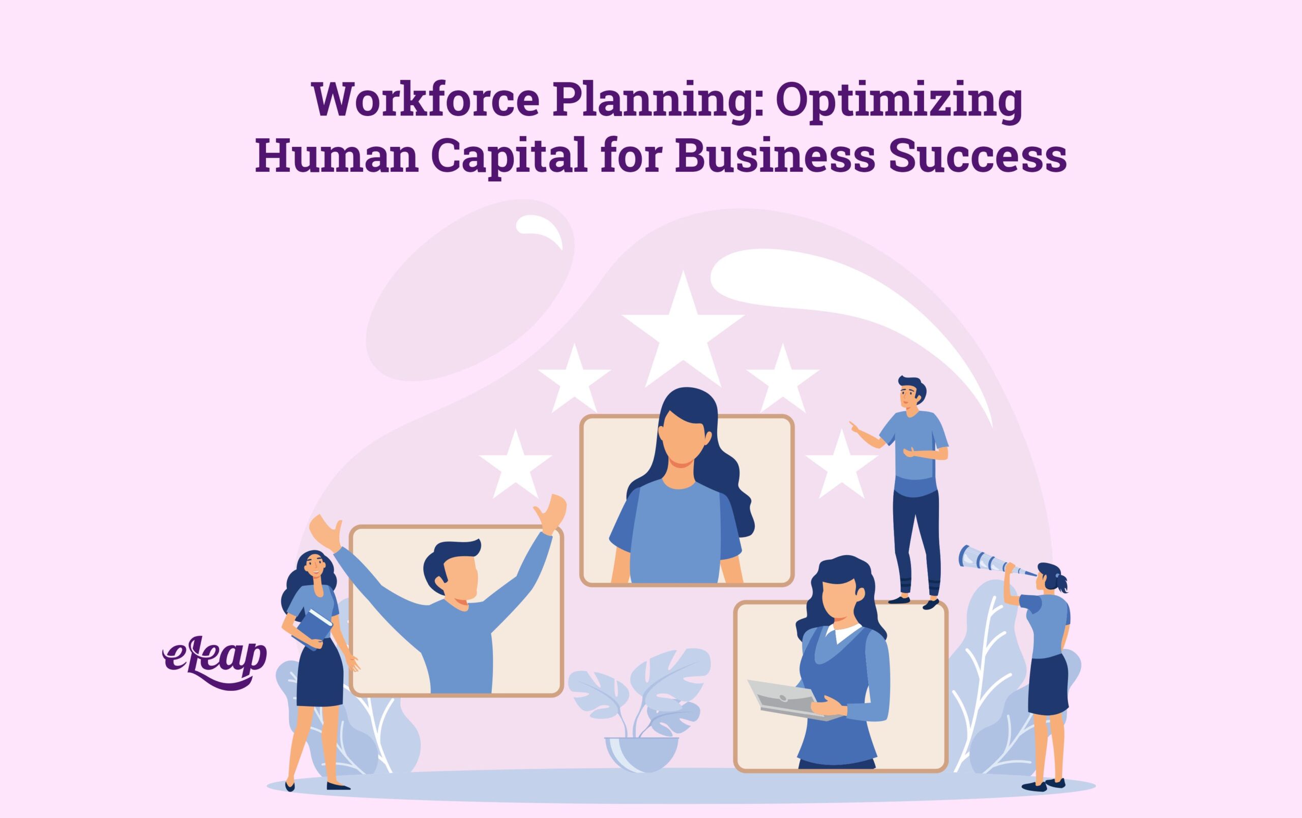 Workforce Planning: Optimizing Human Capital for Business Success - eLeaP®