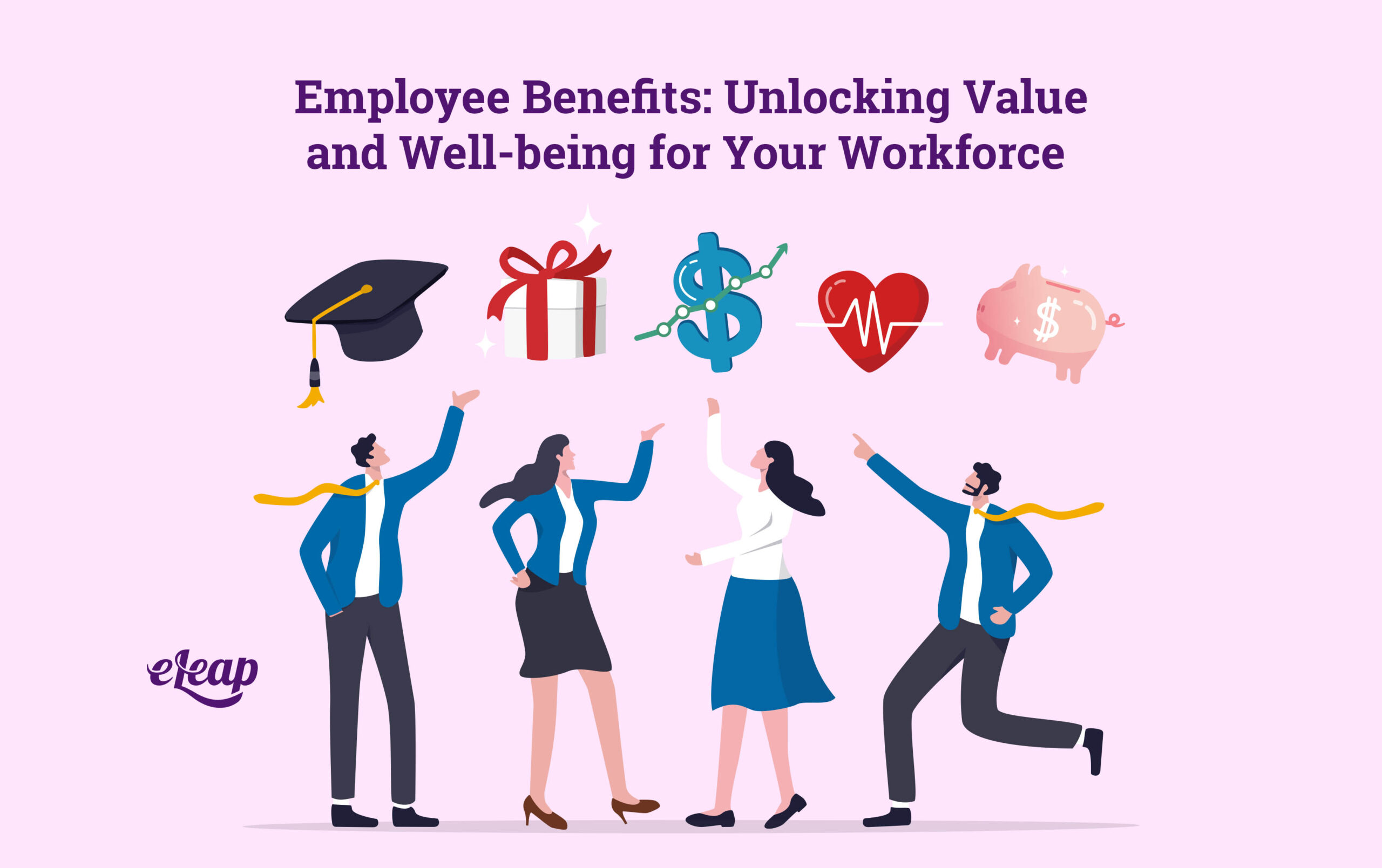 Employee Benefits: Unlocking Value and Well-being for Your Workforce ...