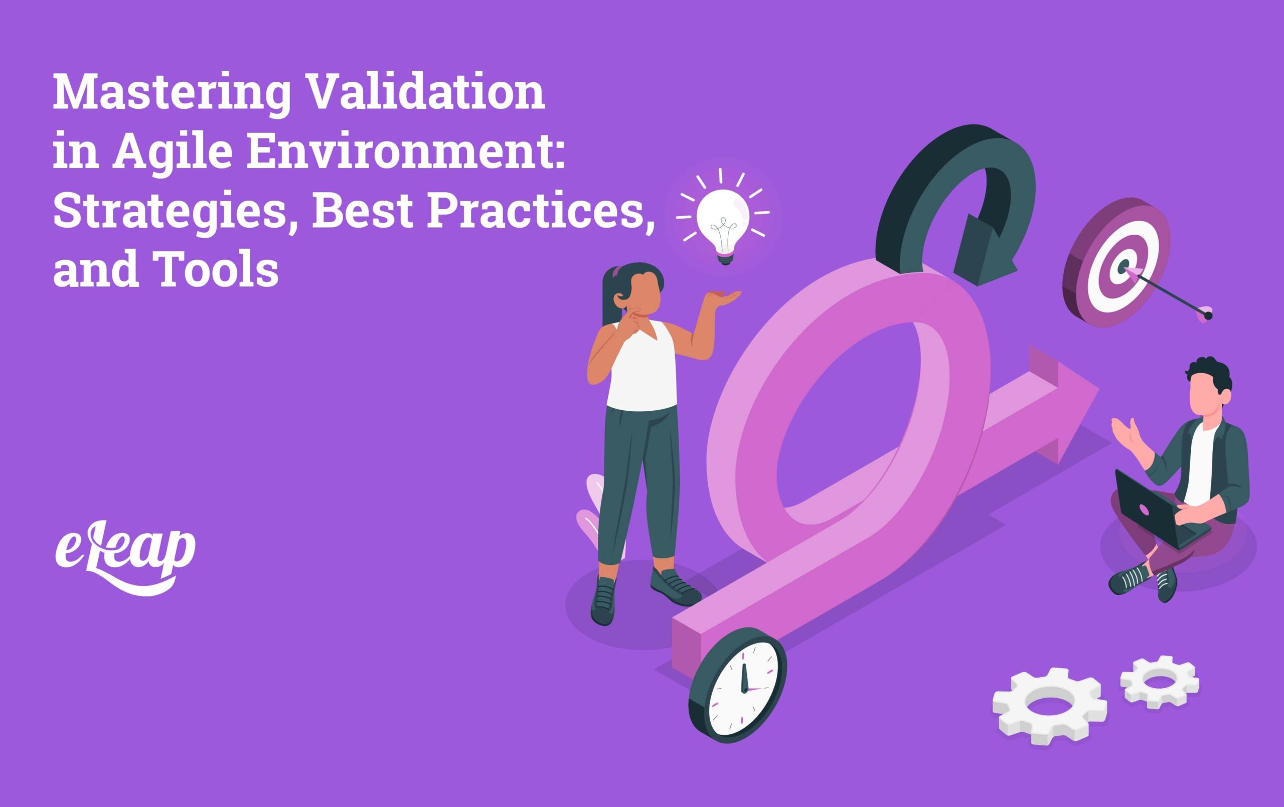 Mastering Validation in Agile Environment: Strategies, Best Practices, and Tools - eLeaP®