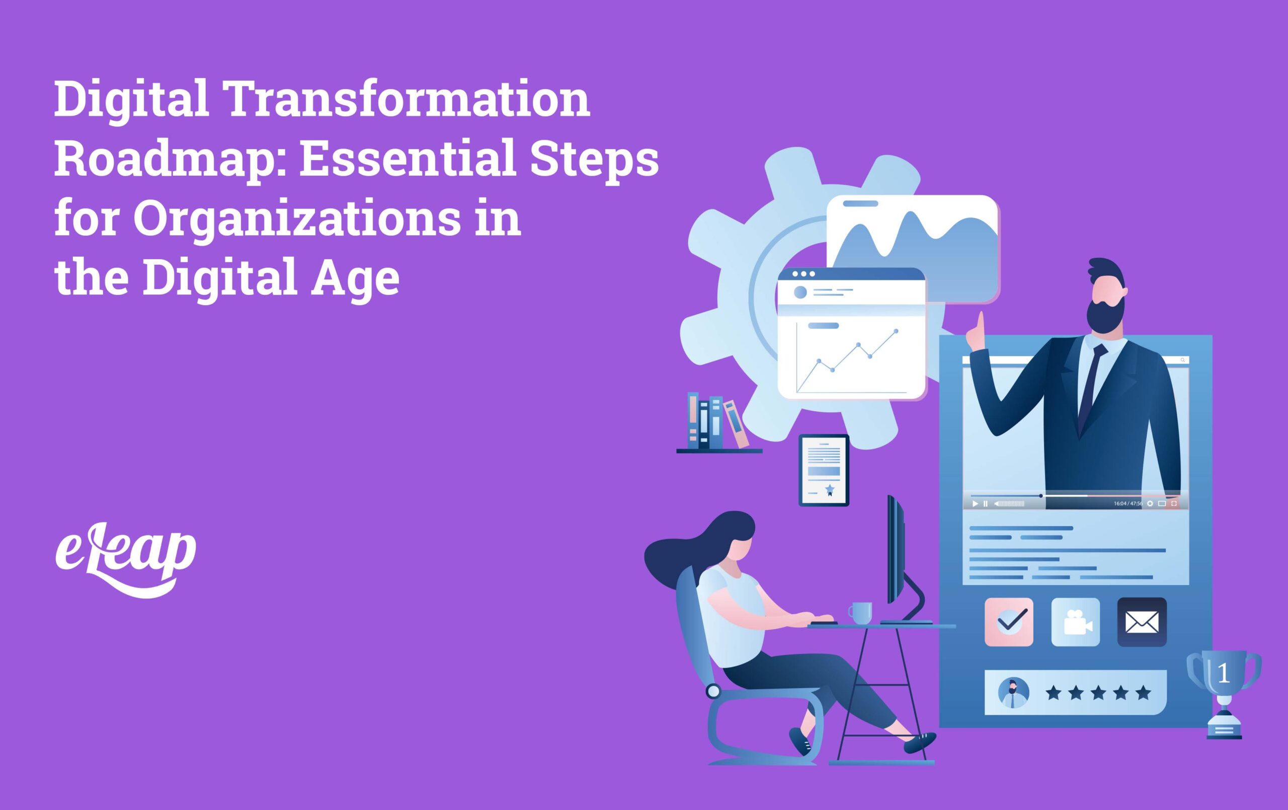 Digital Transformation Roadmap: Essential Steps for Organizations in ...