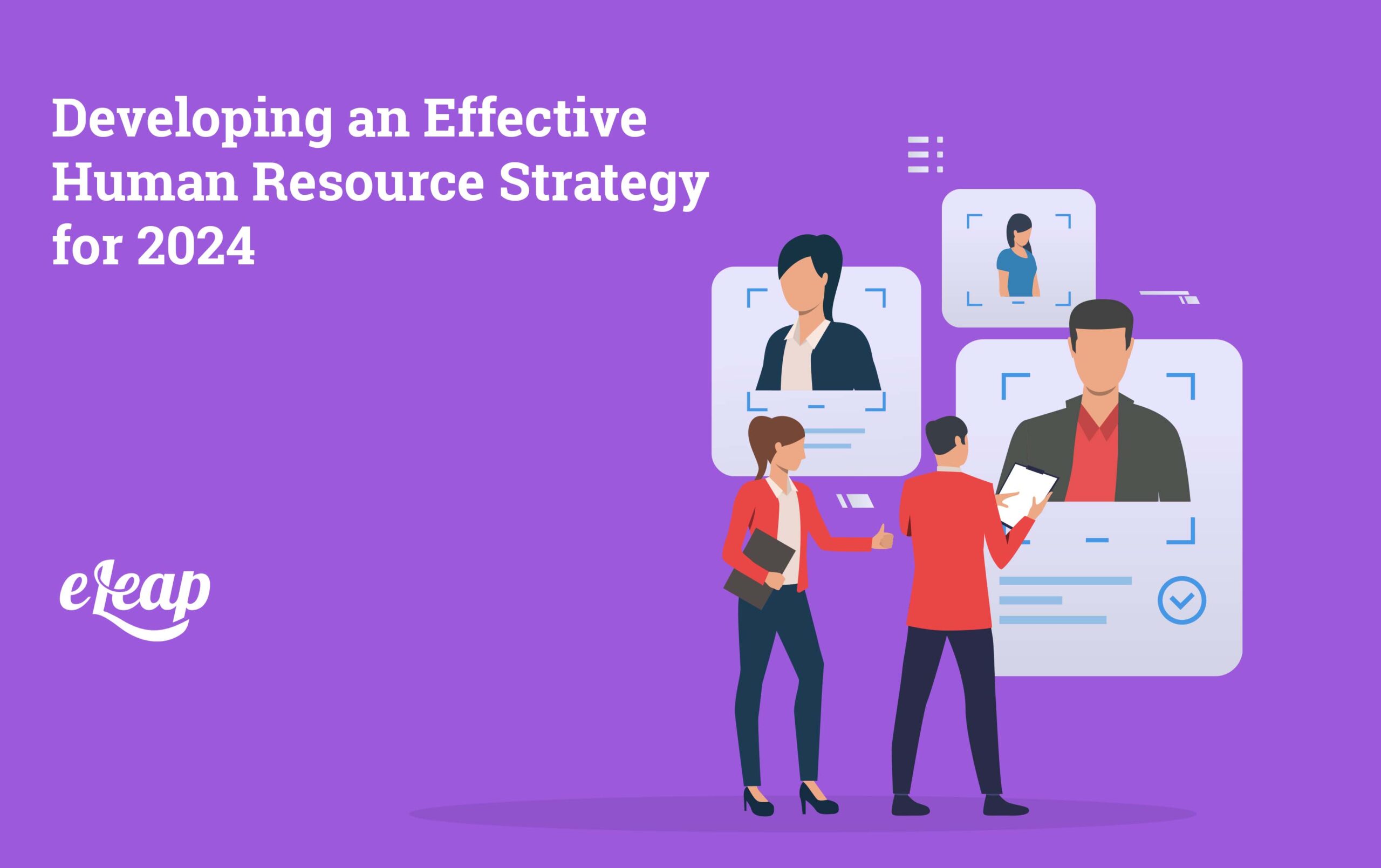 Developing an Effective Human Resource Strategy for 2024 - eLeaP®