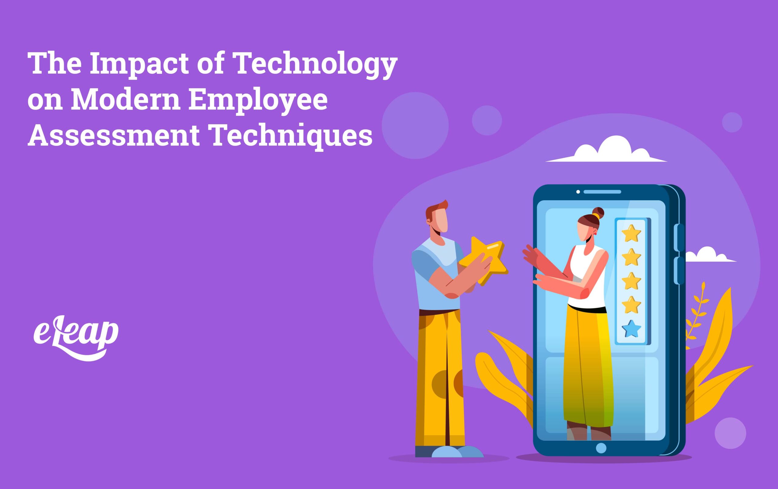 The Impact of Technology on Modern Employee Assessment Techniques - eLeaP®