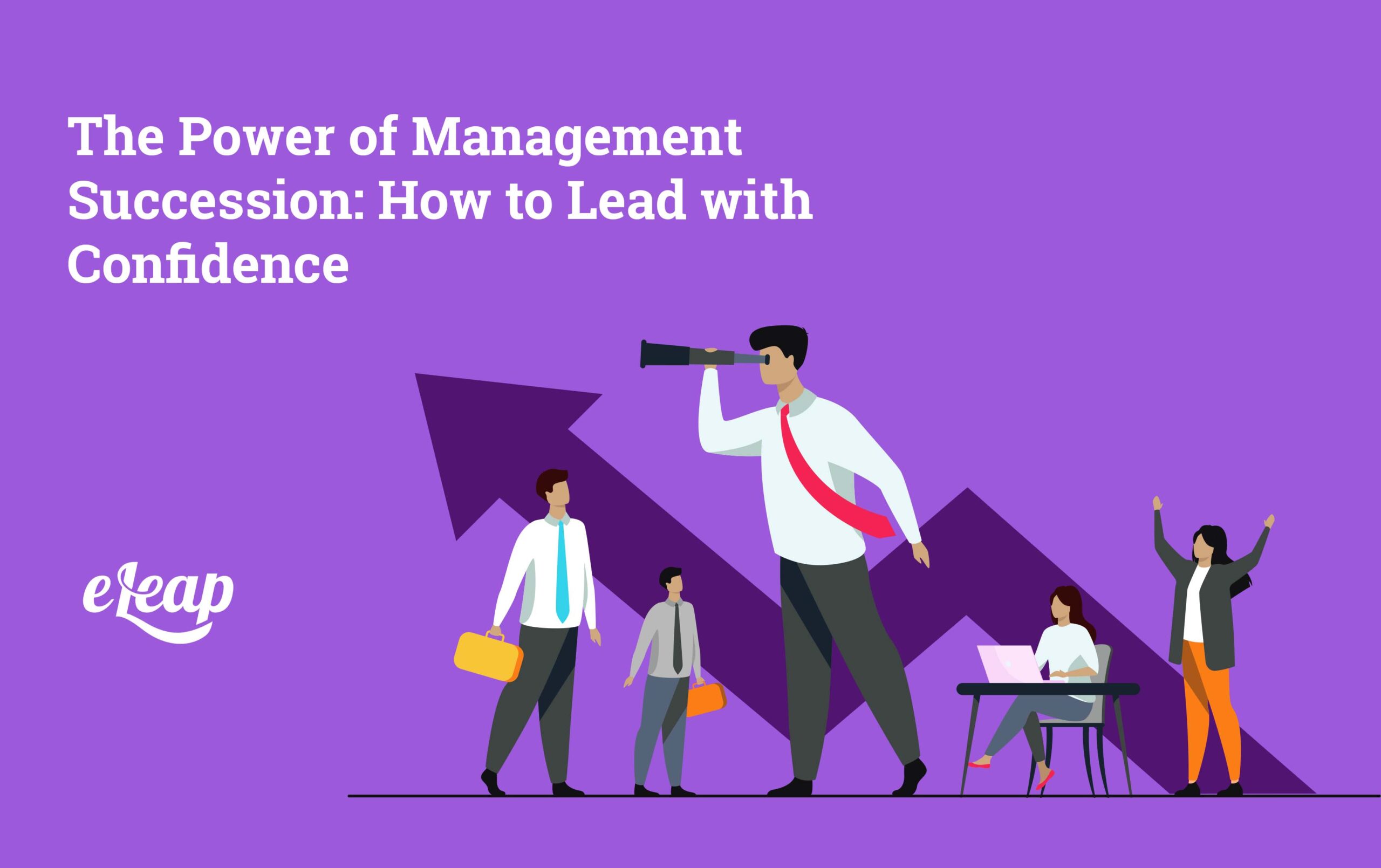 The Power of Management Succession: How to Lead with Confidence - eLeaP®