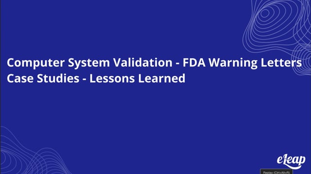 Computer System Validation - FDA Warning Letters Case Studies - Lessons ...