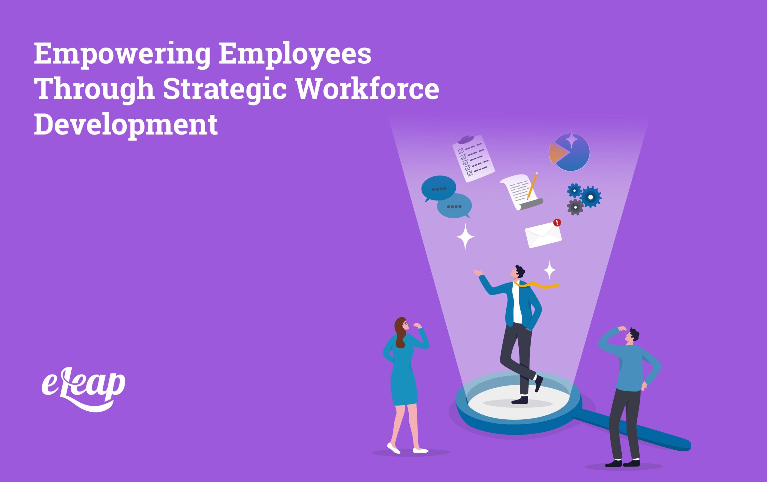 Empowering Employees through Strategic Workforce Development - eLeaP®
