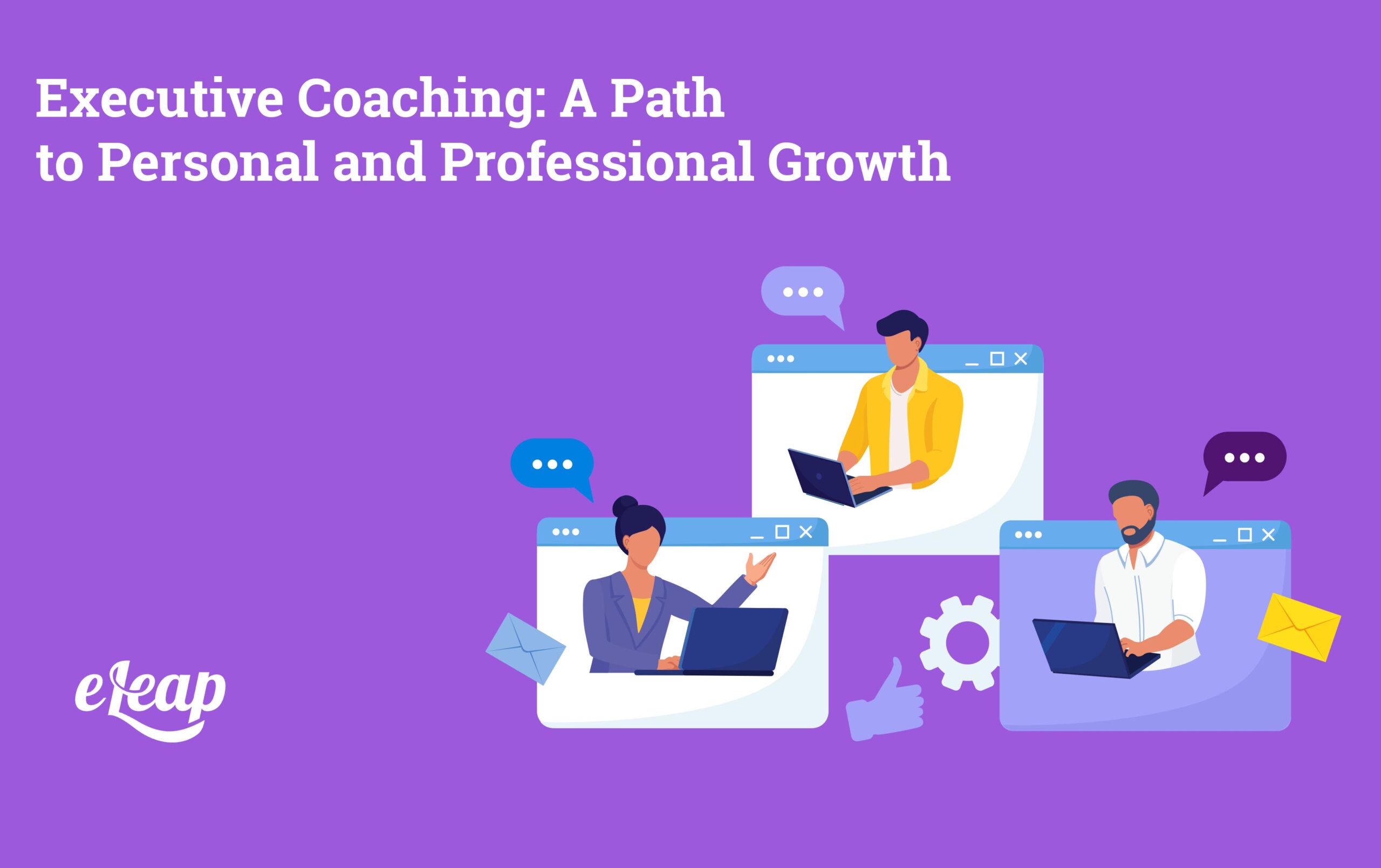 Executive Coaching: A Path to Personal and Professional Growth - eLeaP®
