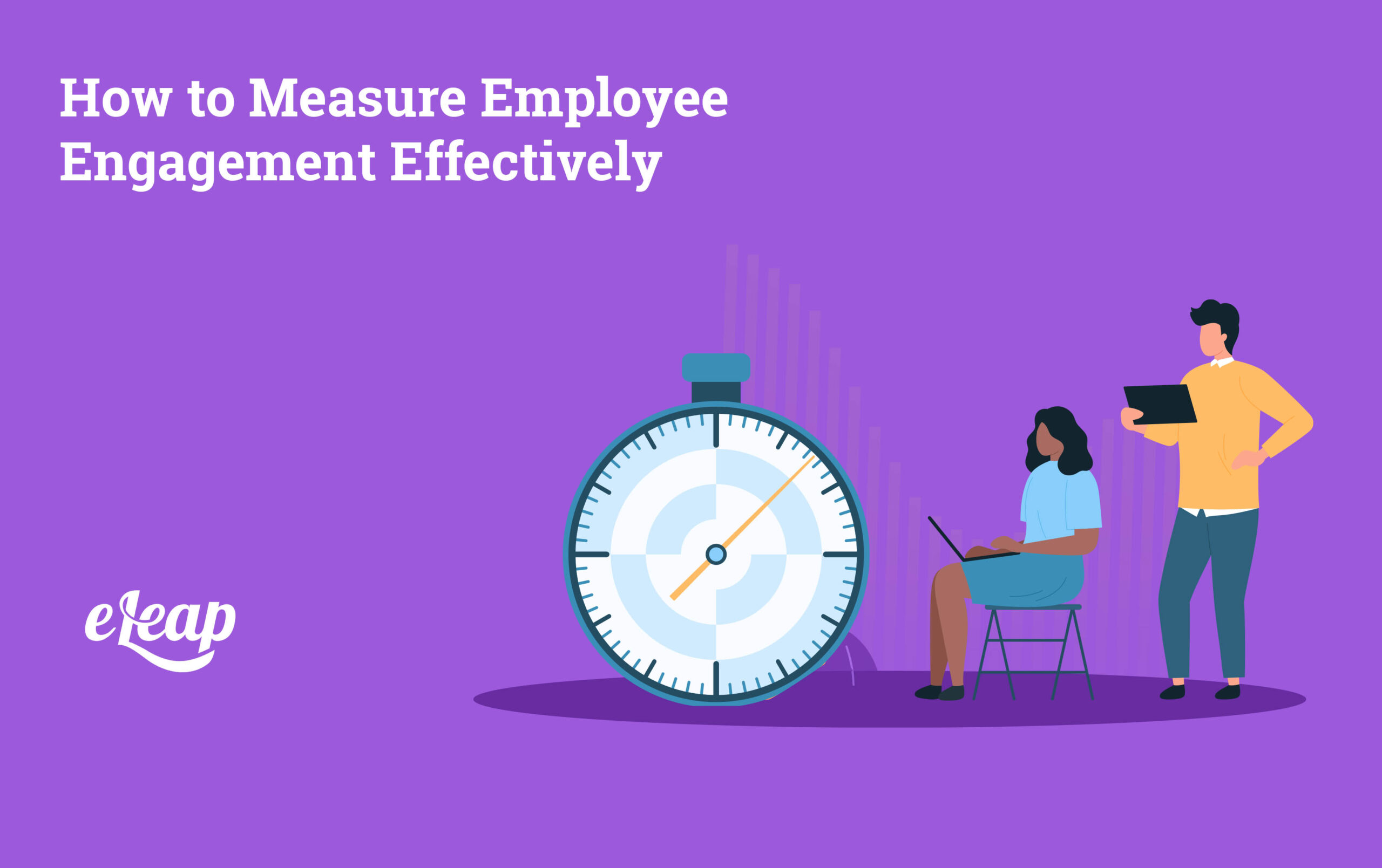 How to Measure Employee Engagement Effectively - eLeaP® How to Measure Employee Engagement Effectively - eLeaP®