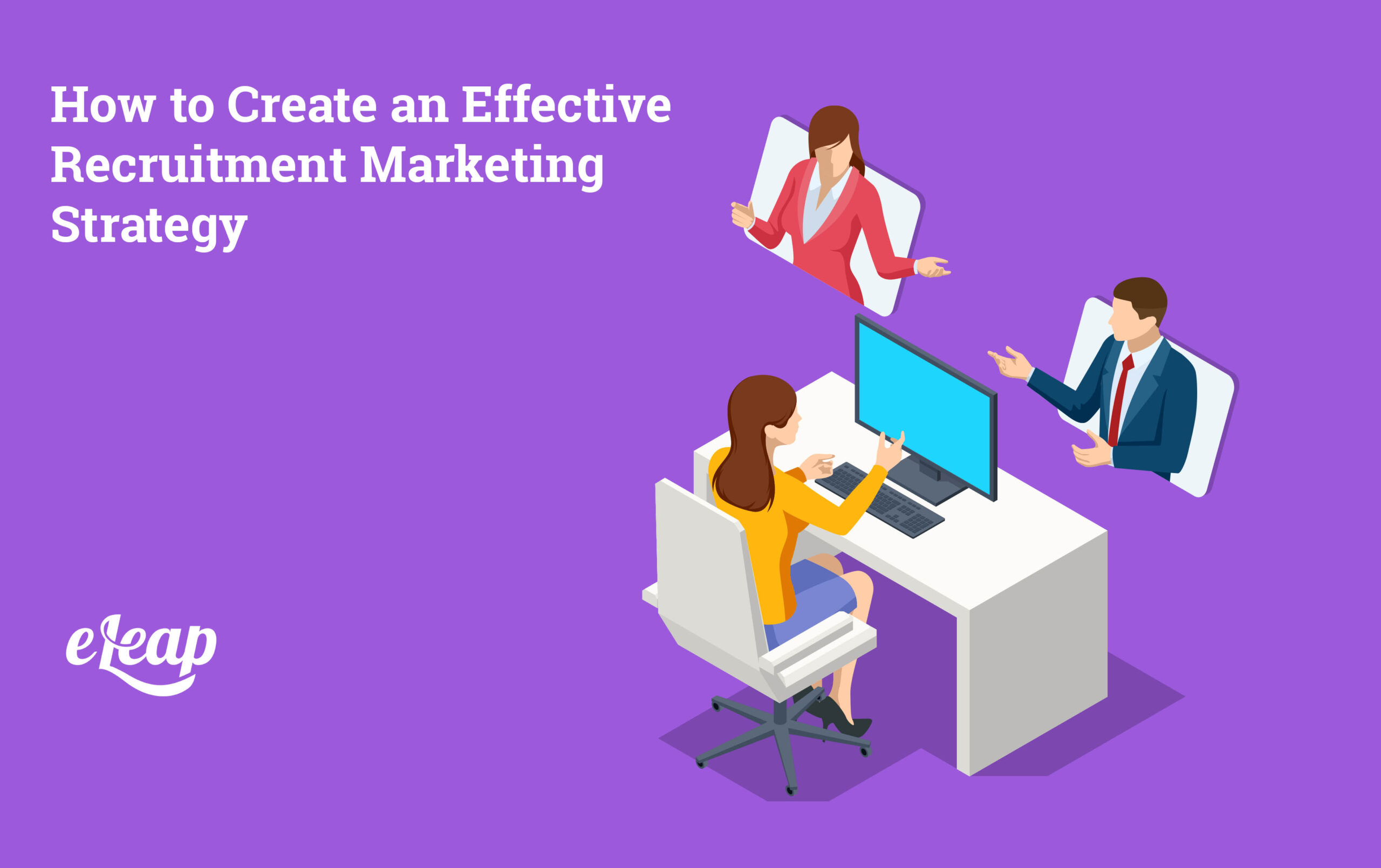How to Create an Effective Recruitment Marketing Strategy - eLeaP®