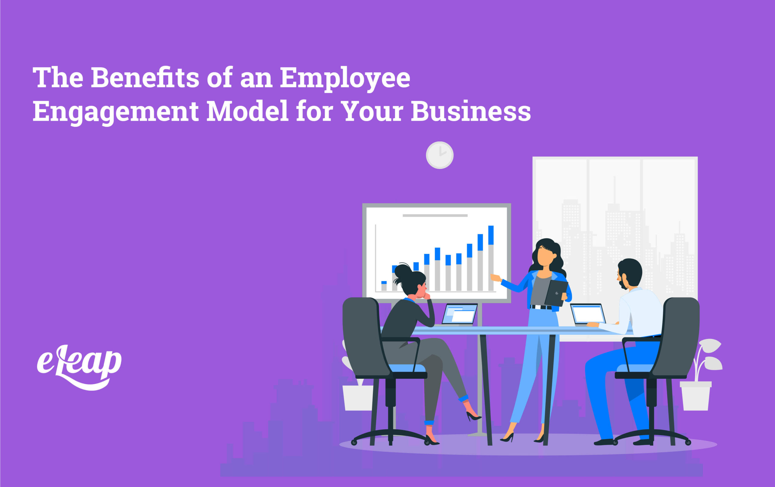 The Benefits of an Employee Engagement Model for Your Business - eLeaP®
