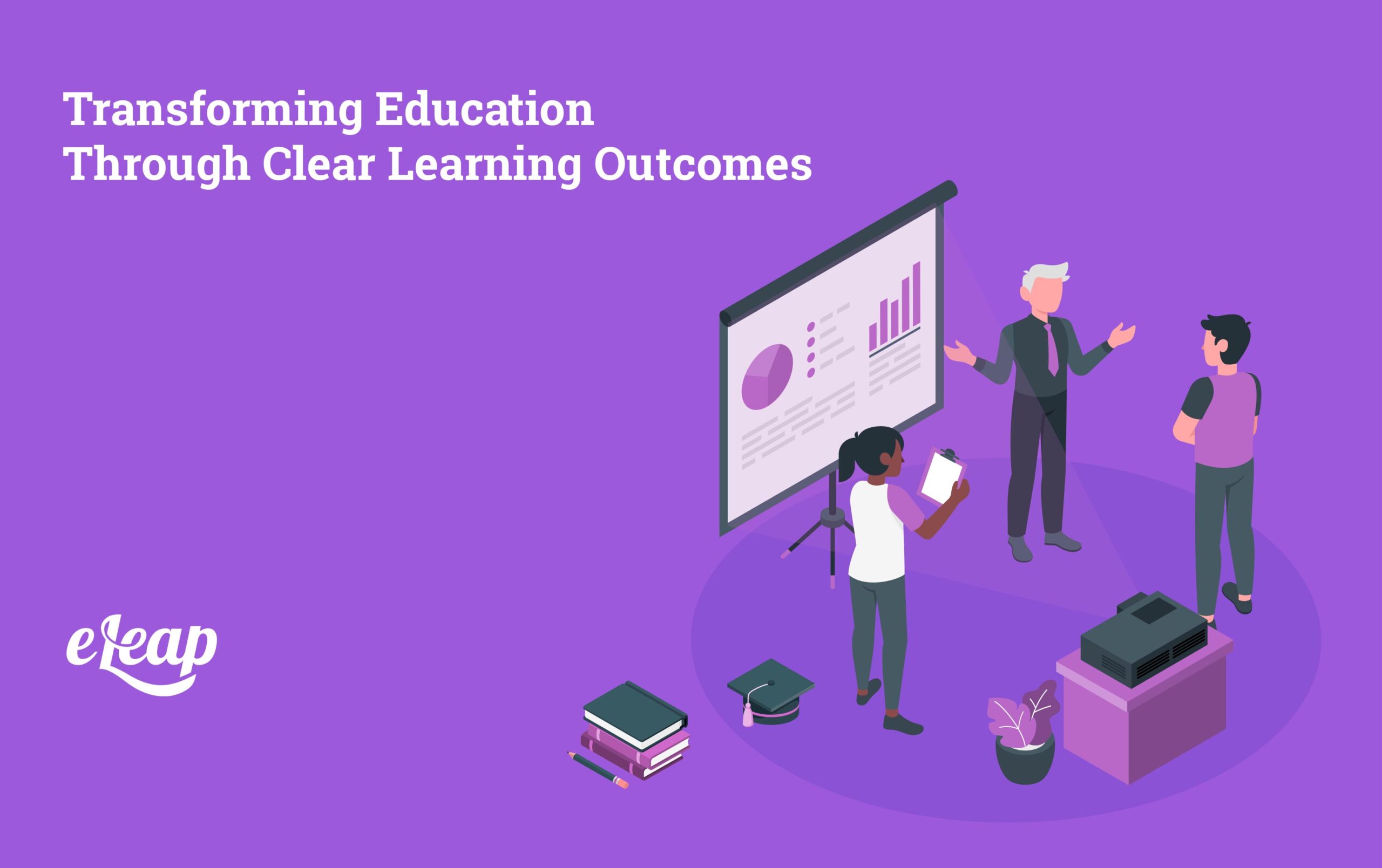 Transforming Education Through Clear Learning Outcomes - eLeaP®