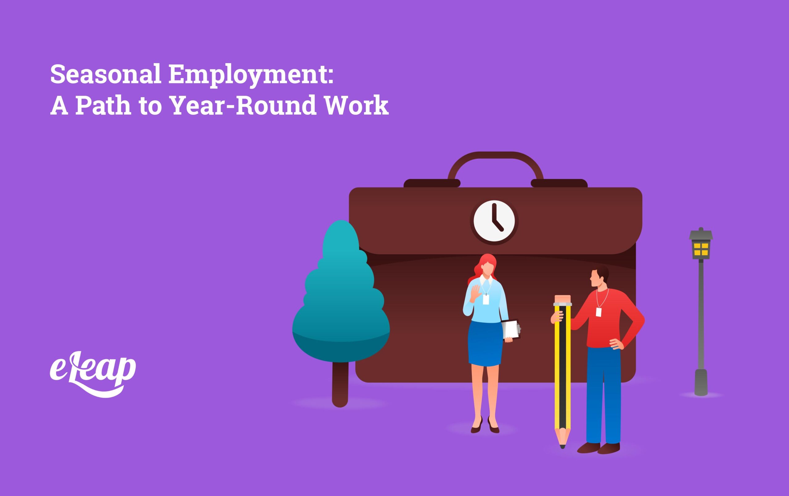 Seasonal Employment: A Path to Year-Round Work - eLeaP®