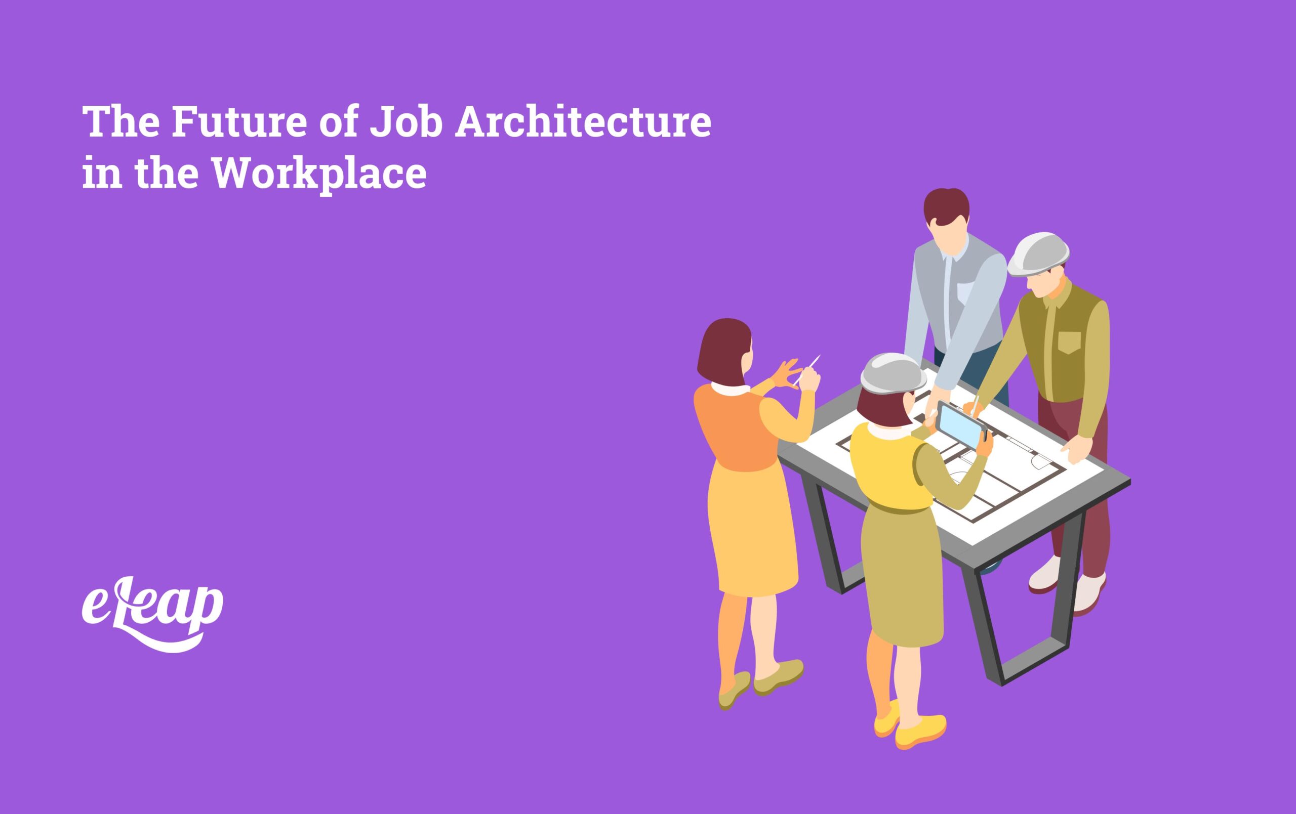 The Future of Job Architecture in the Workplace - eLeaP®